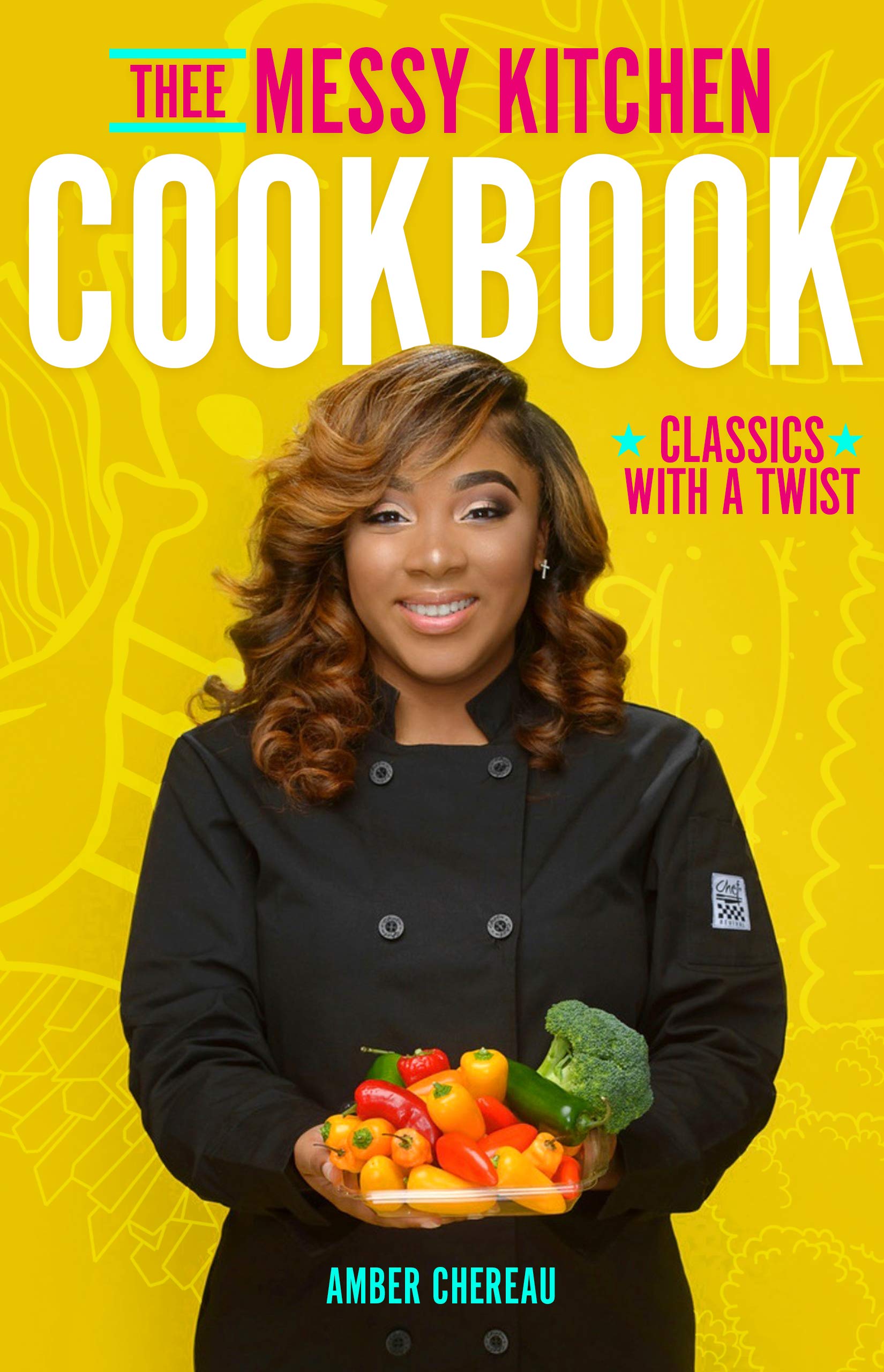 Thee Messy Kitchen Cookbook: Classics With a Twist by Amber Chereau ...