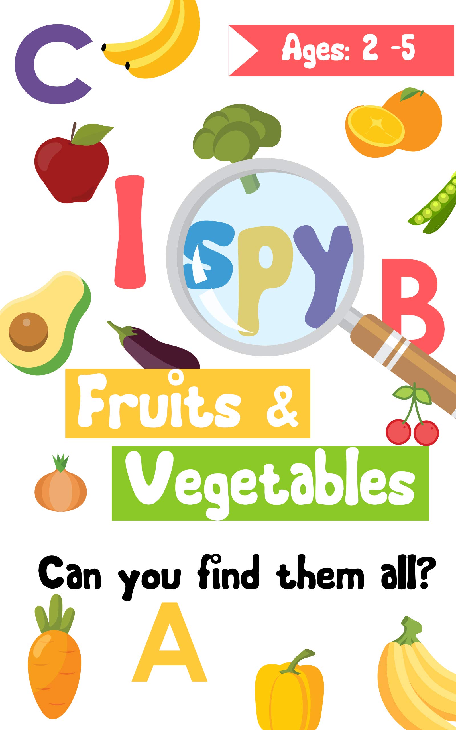 I Spy - Fruits & Vegetables: A Fun Guessing Game for Kids Age 2-5 ...