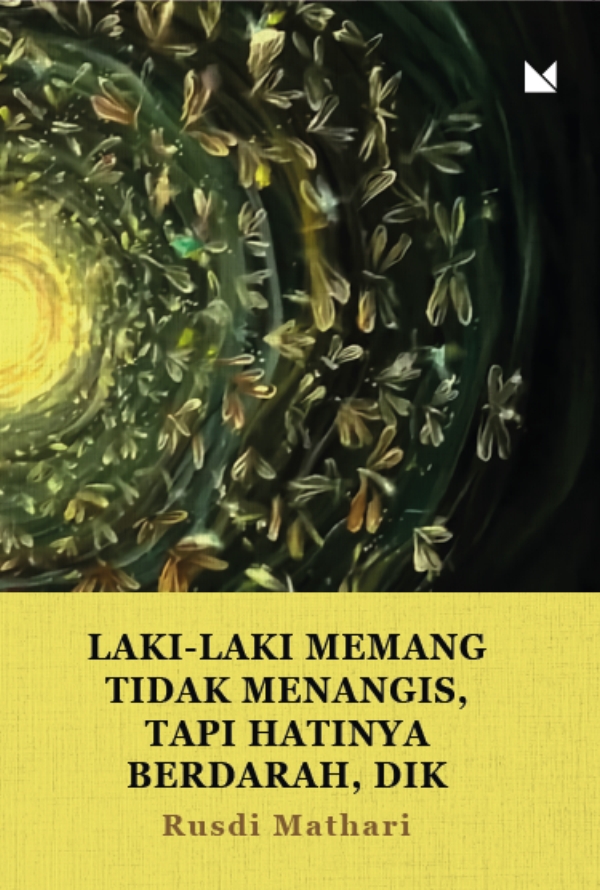 Laki-Laki Memang Tidak Menangis, Tapi Hatinya Berdarah, Dik by Rusdi ...