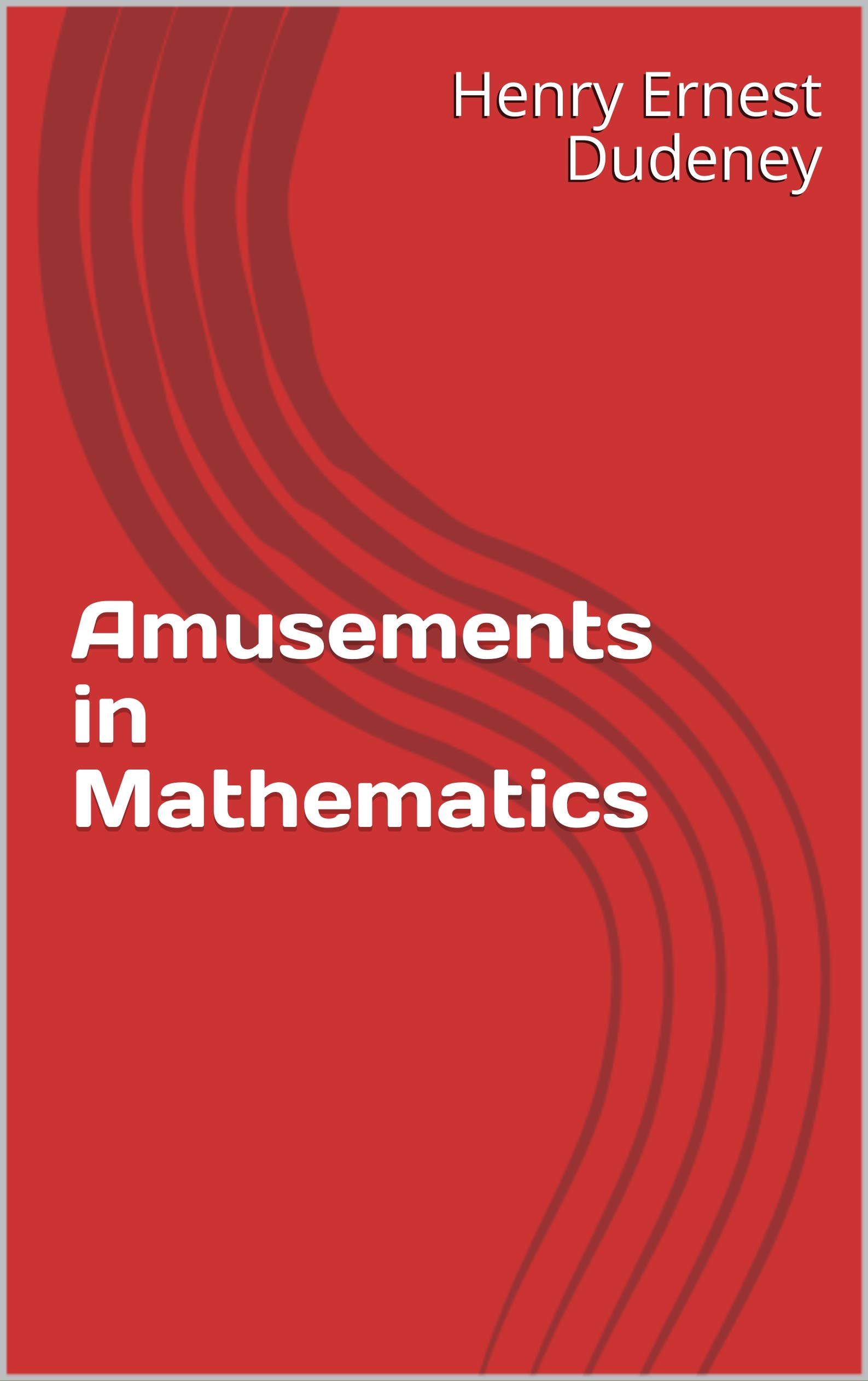 Amusements in Mathematics by Henry Ernest Dudeney | Goodreads