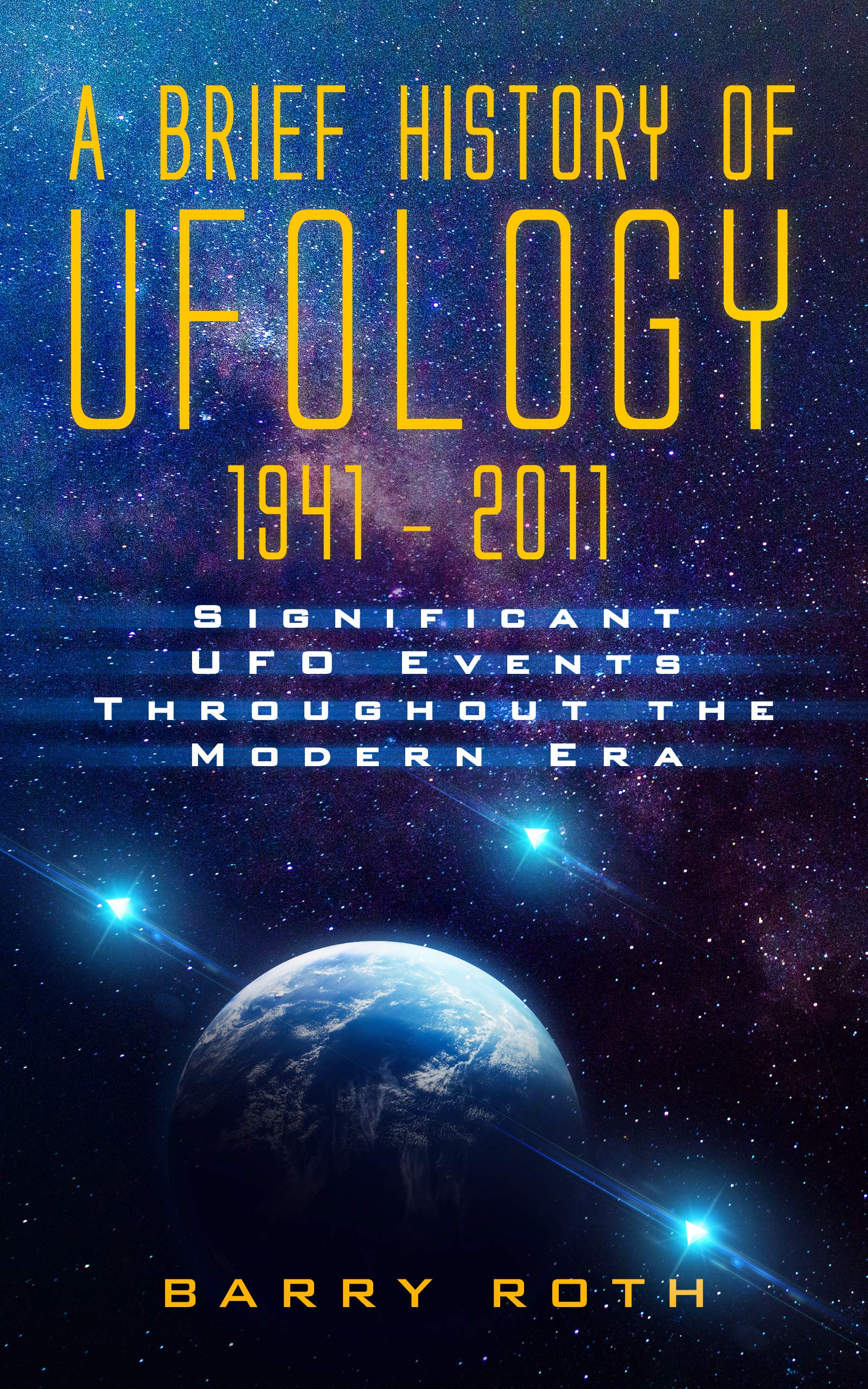 A Brief History of Ufology: 1941–2011: Significant UFO Events ...