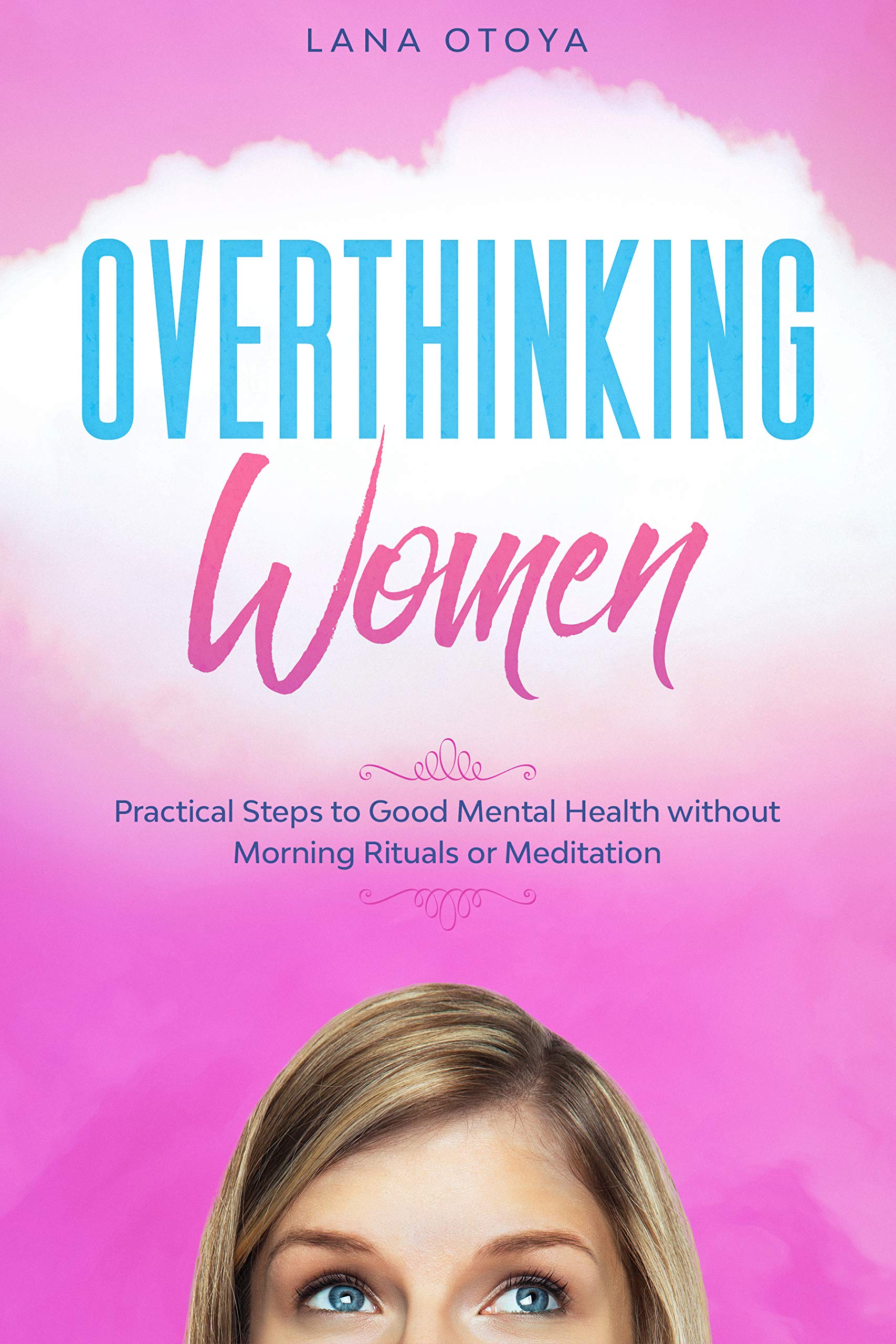 Overthinking Women : Practical Steps To Good Mental Health Without ...