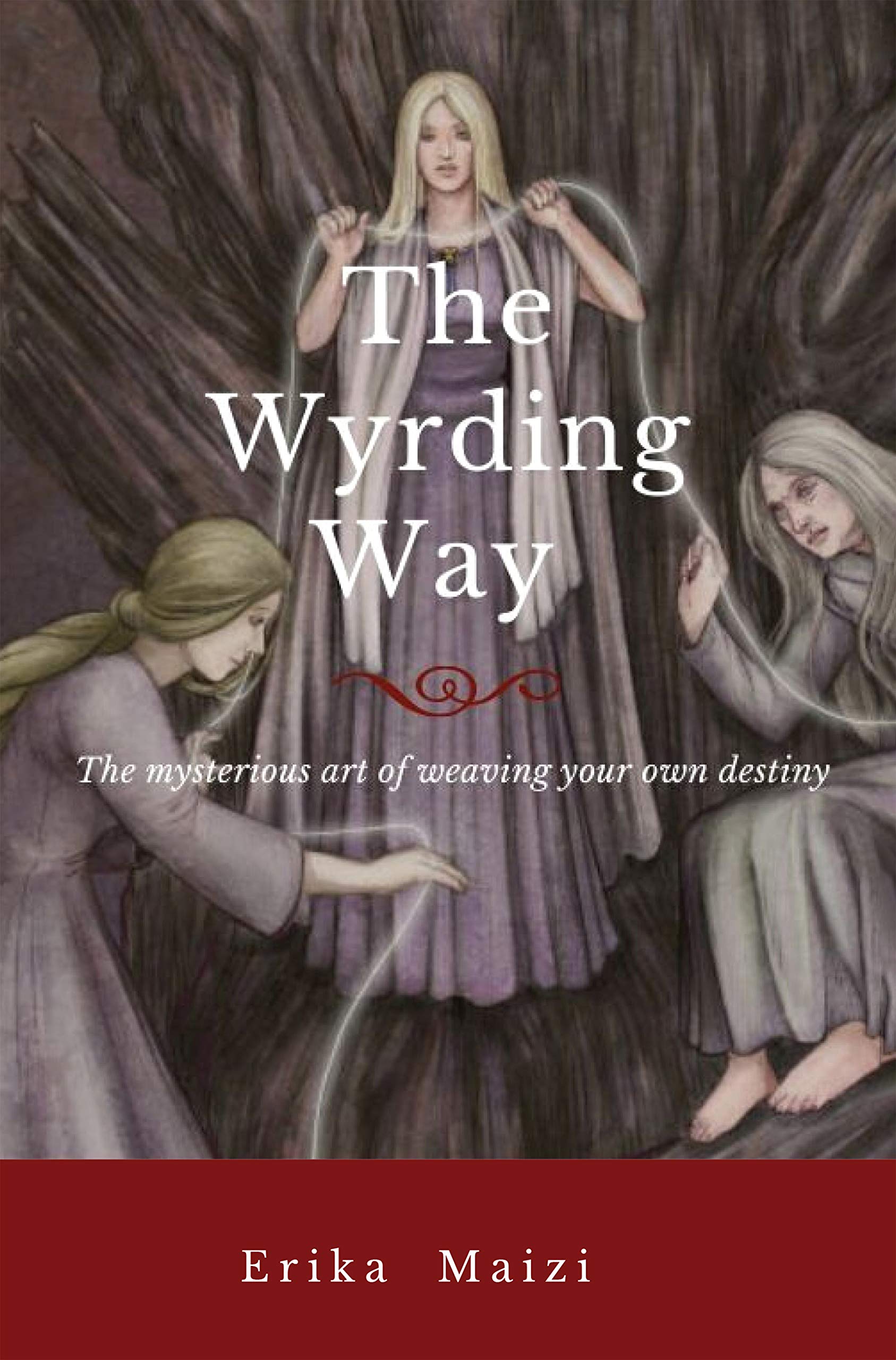 The WYRDING WAY: The mysterious art of weaving your own destiny by ...