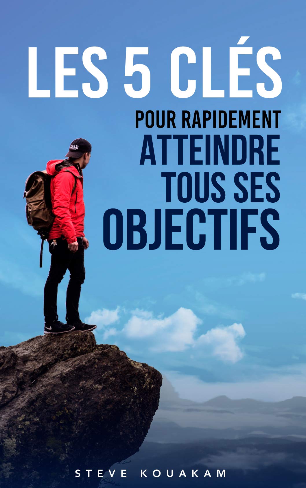 Les 5 clés pour rapidement atteindre tous ses objectifs: livre de ...