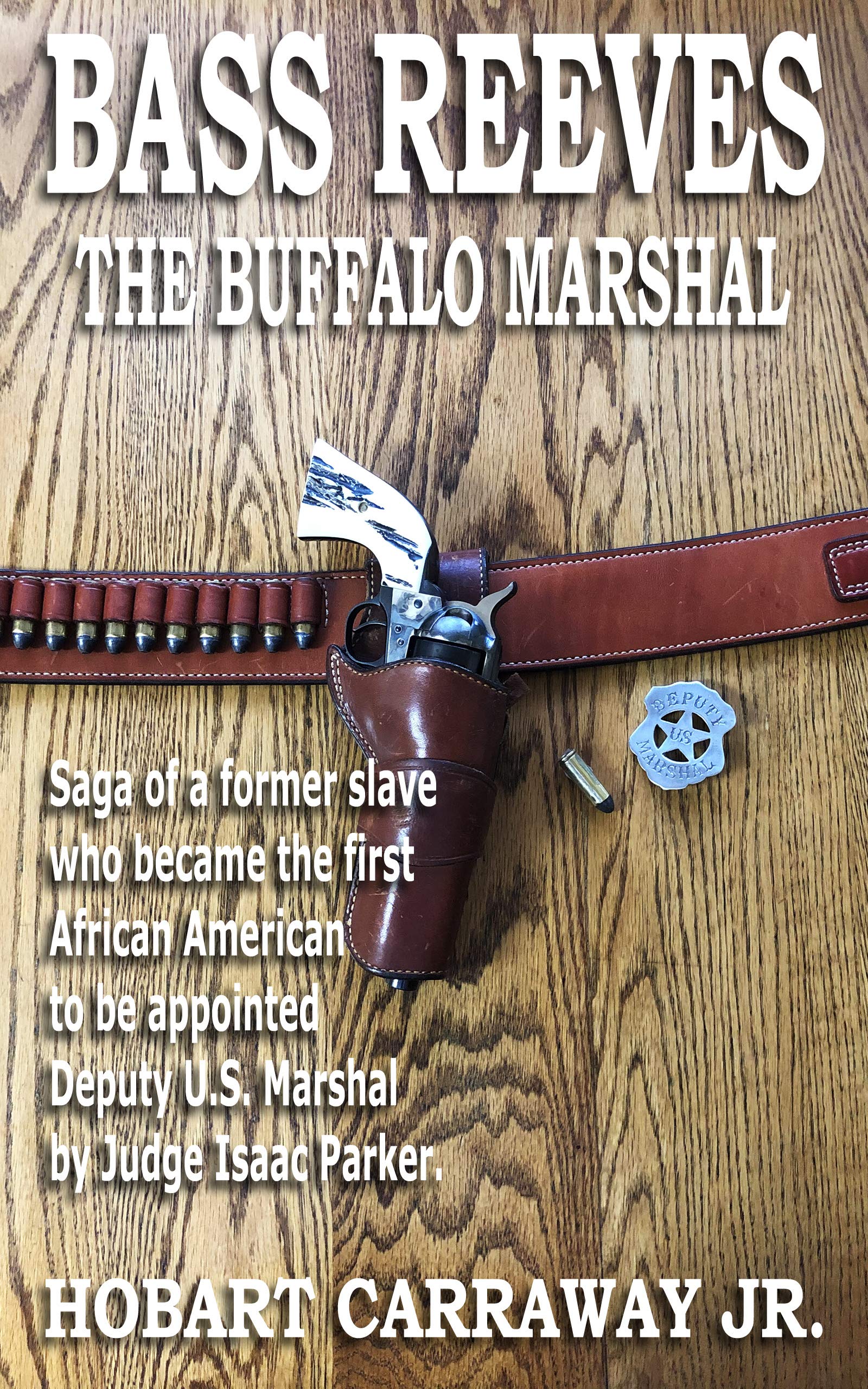 Bass Reeves - The Buffalo Marshal by Hobart Carraway Jr | Goodreads
