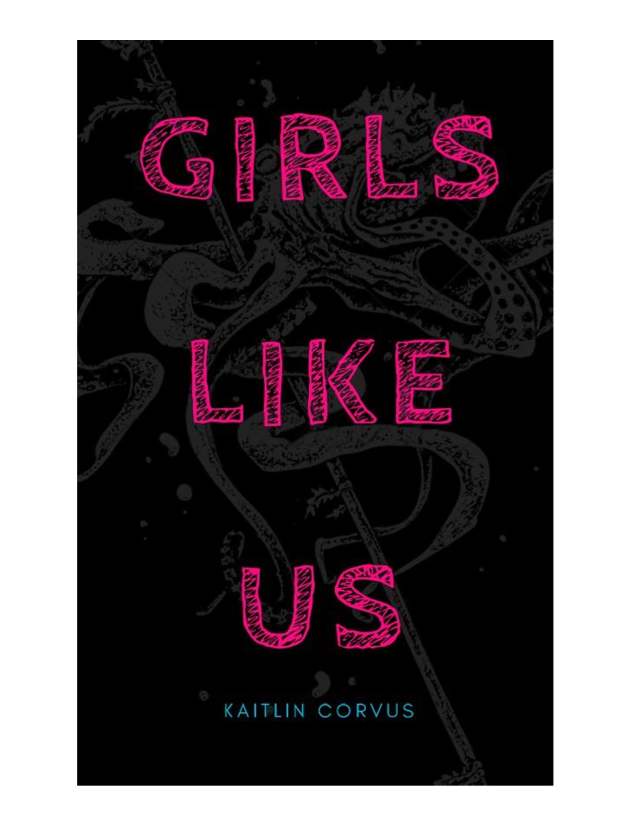 Girls Like Us by Kaitlin Corvus | Goodreads