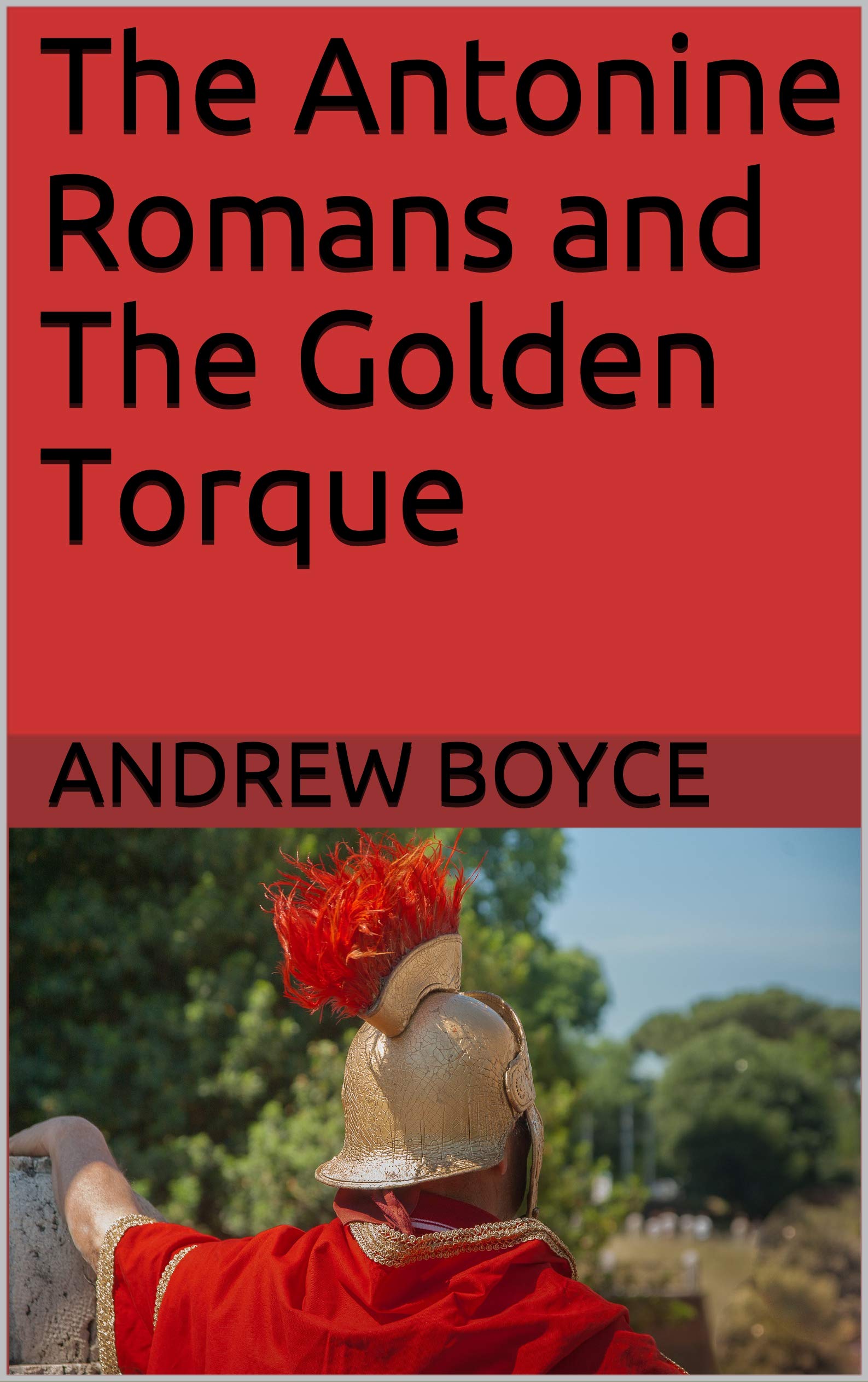 The Antonine Romans and The Golden Torque by Andrew Boyce | Goodreads