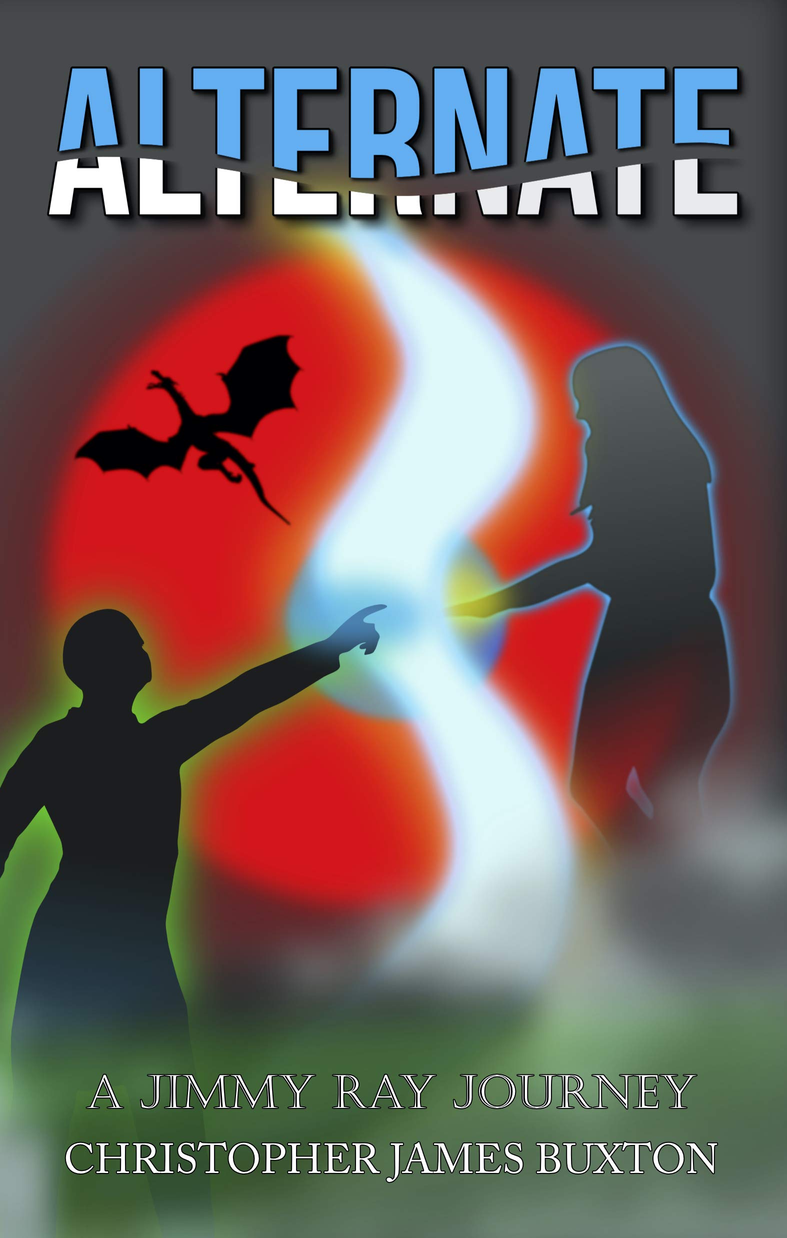 ALTERNATE | BOOK 1: A Jimmy Ray Journey by Christopher James Buxton ...