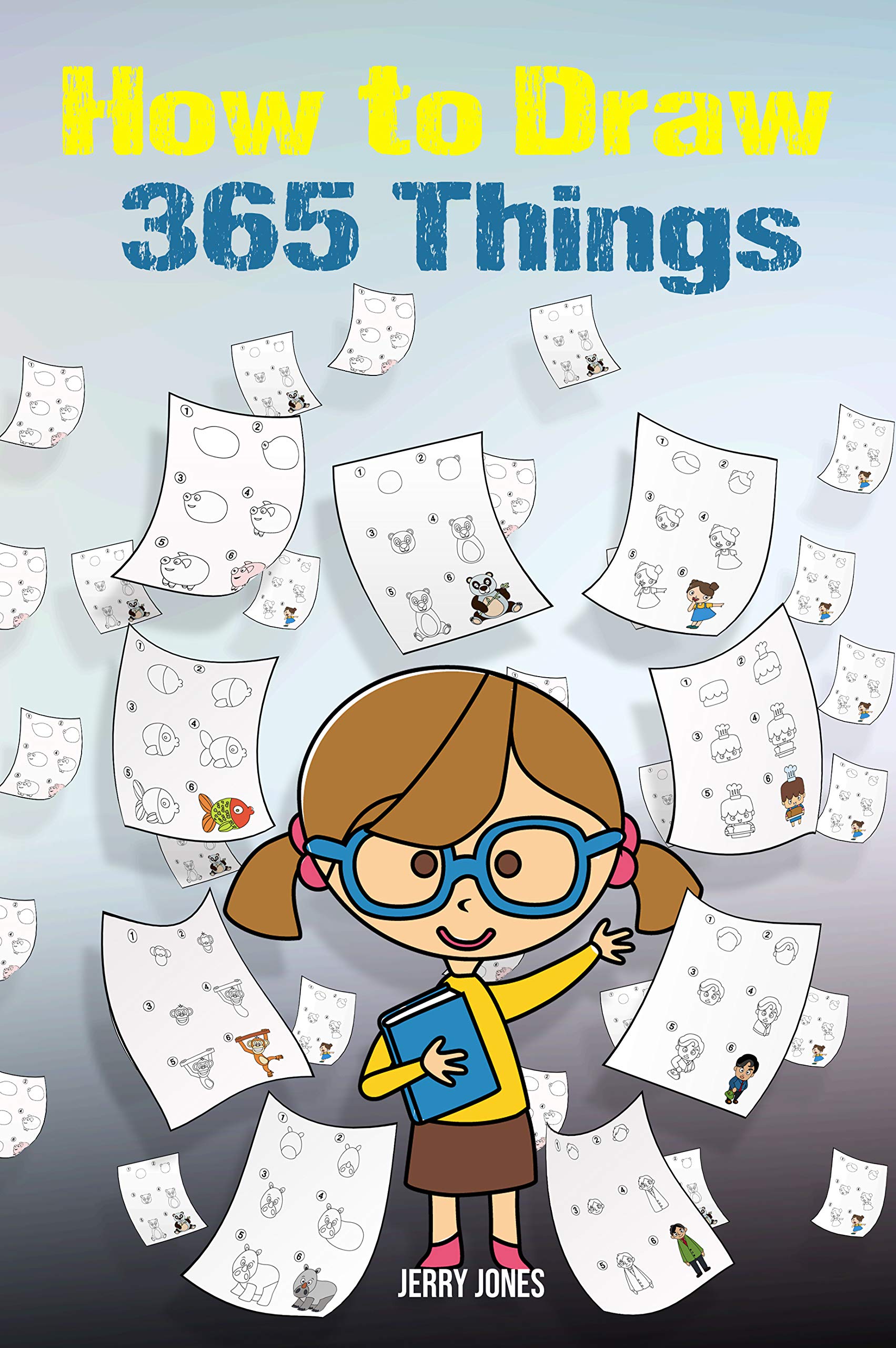 How To Draw 365 Things: The Big Drawing Book for Kids by Jerry Jones ...
