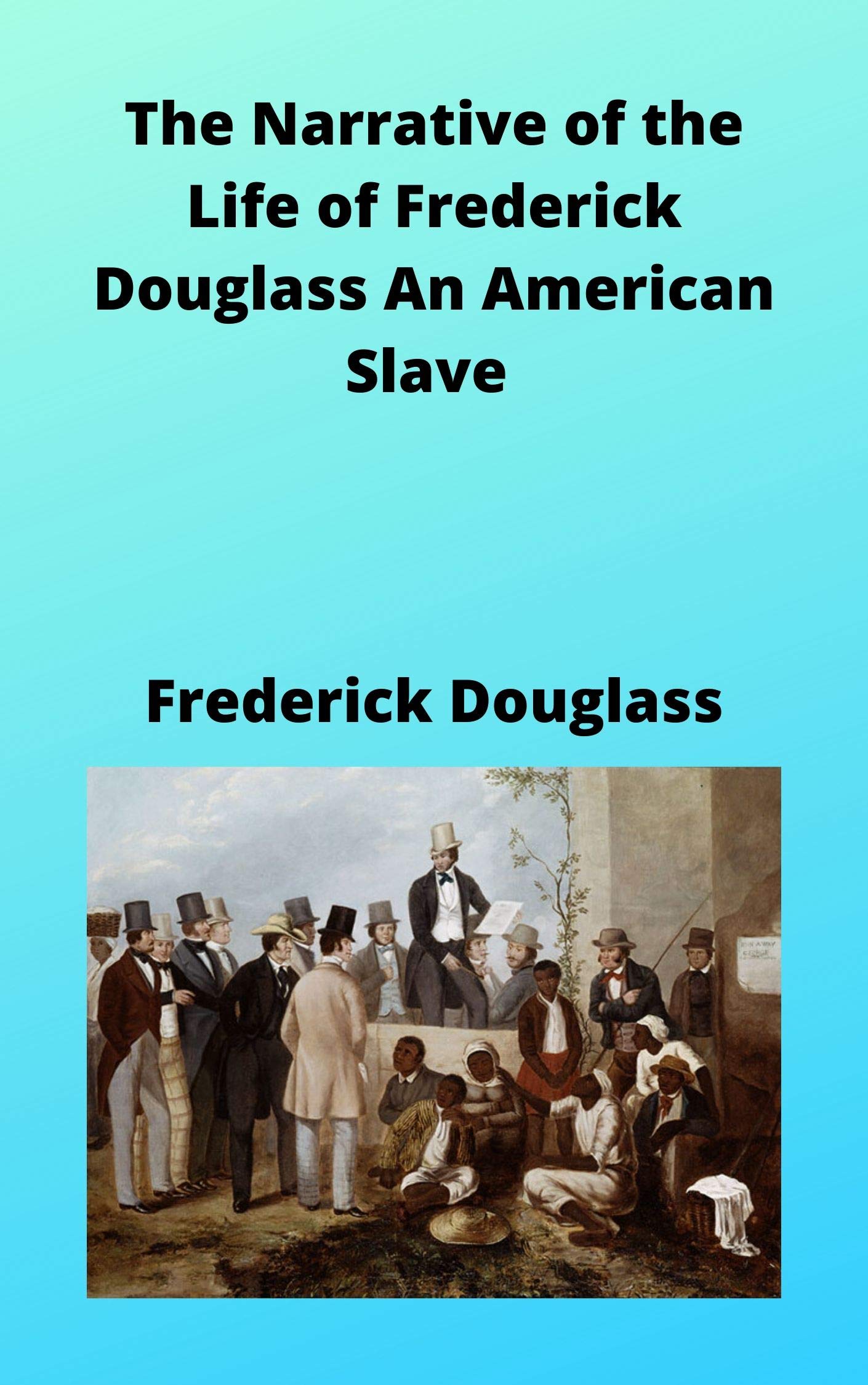 The Narrative of the Life of Frederick Douglass An American Slave by ...