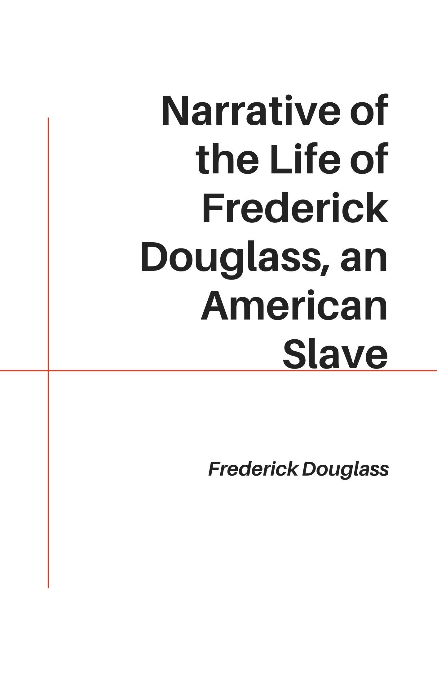 Narrative of the Life of Frederick Douglass, an American Slave by ...
