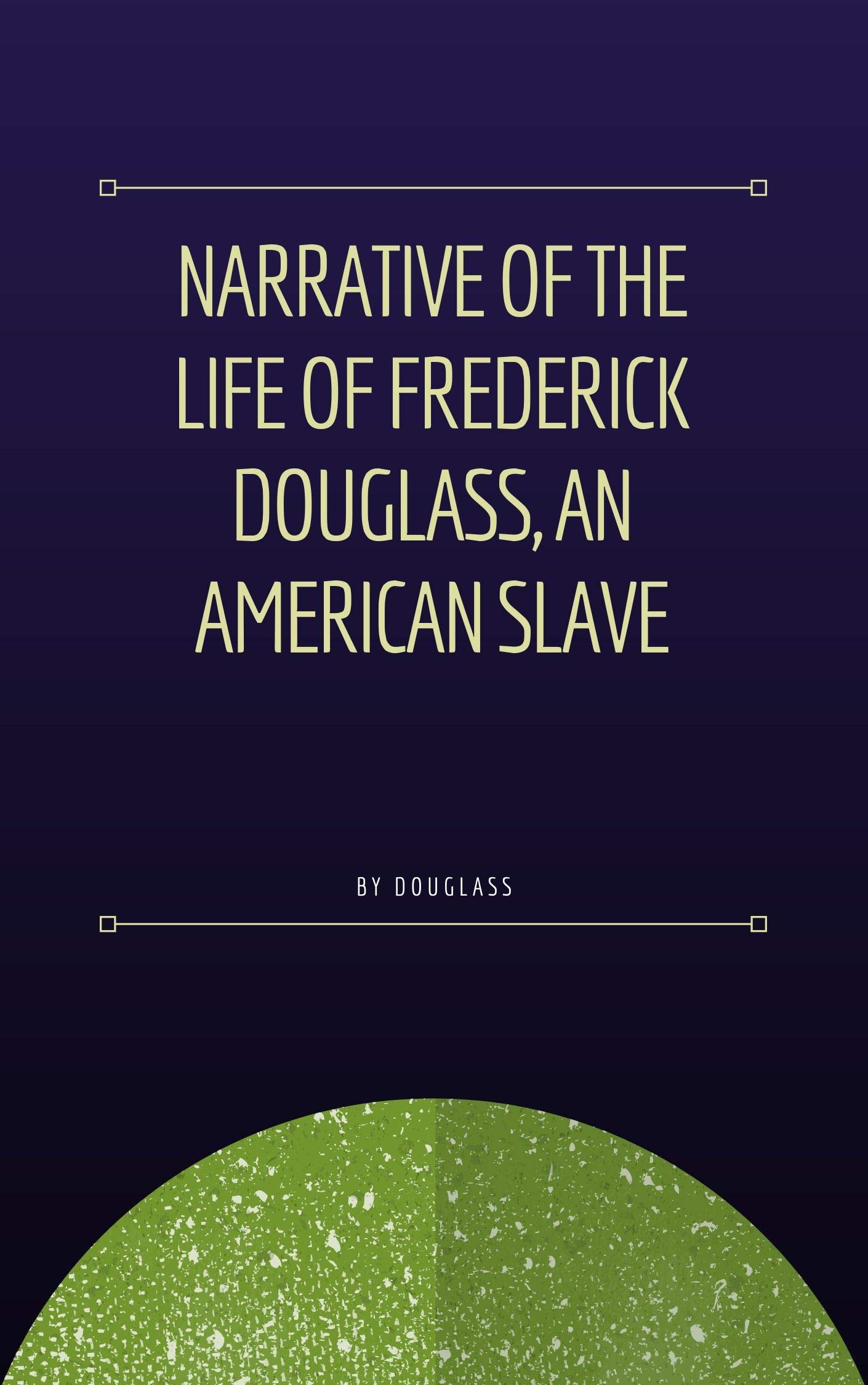 Narrative of the Life of Frederick Douglass, an American Slave by ...