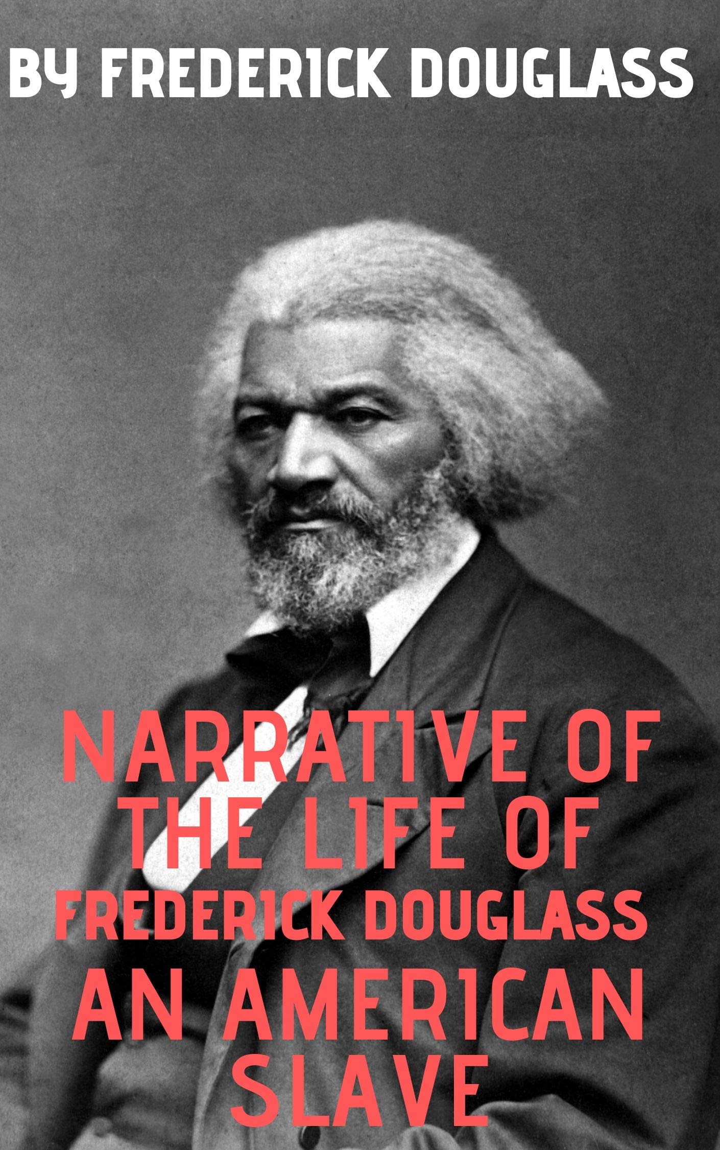 NARRATIVE OF THE LIFE OF FREDERICK DOUGLASS: AN AMERICAN SLAVE by ...