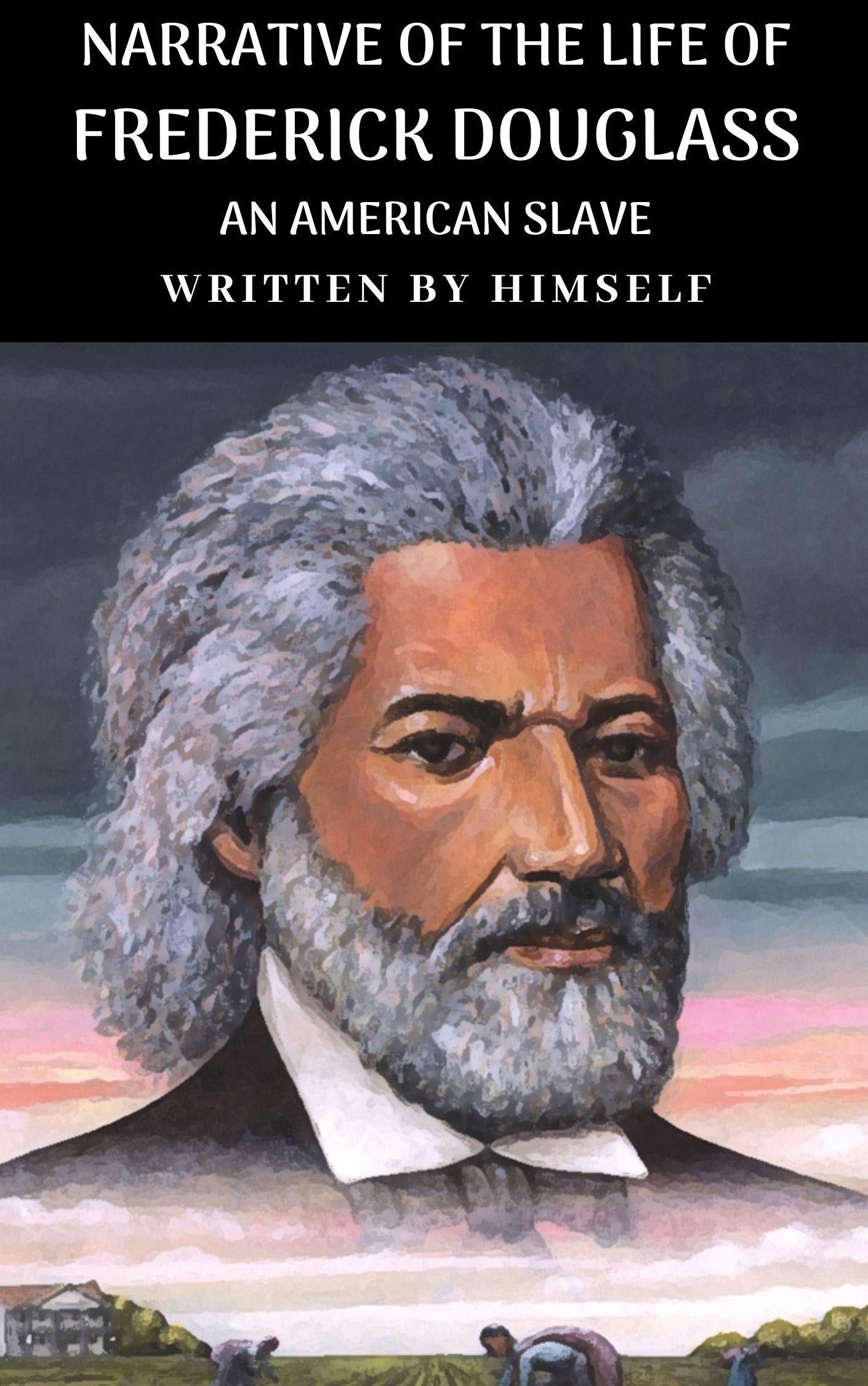 NARRATIVE OF THE LIFE OF FREDERICK DOUGLASS: AN AMERICAN SLAVE by ...