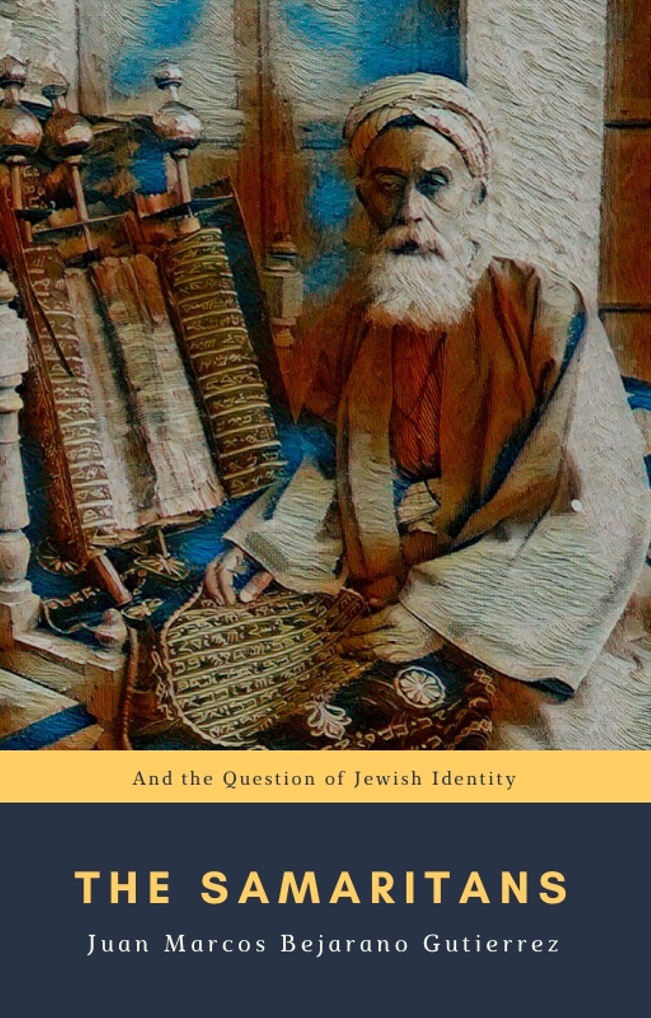 The Samaritans: And the Question of Jewish Identity by Juan Marcos ...
