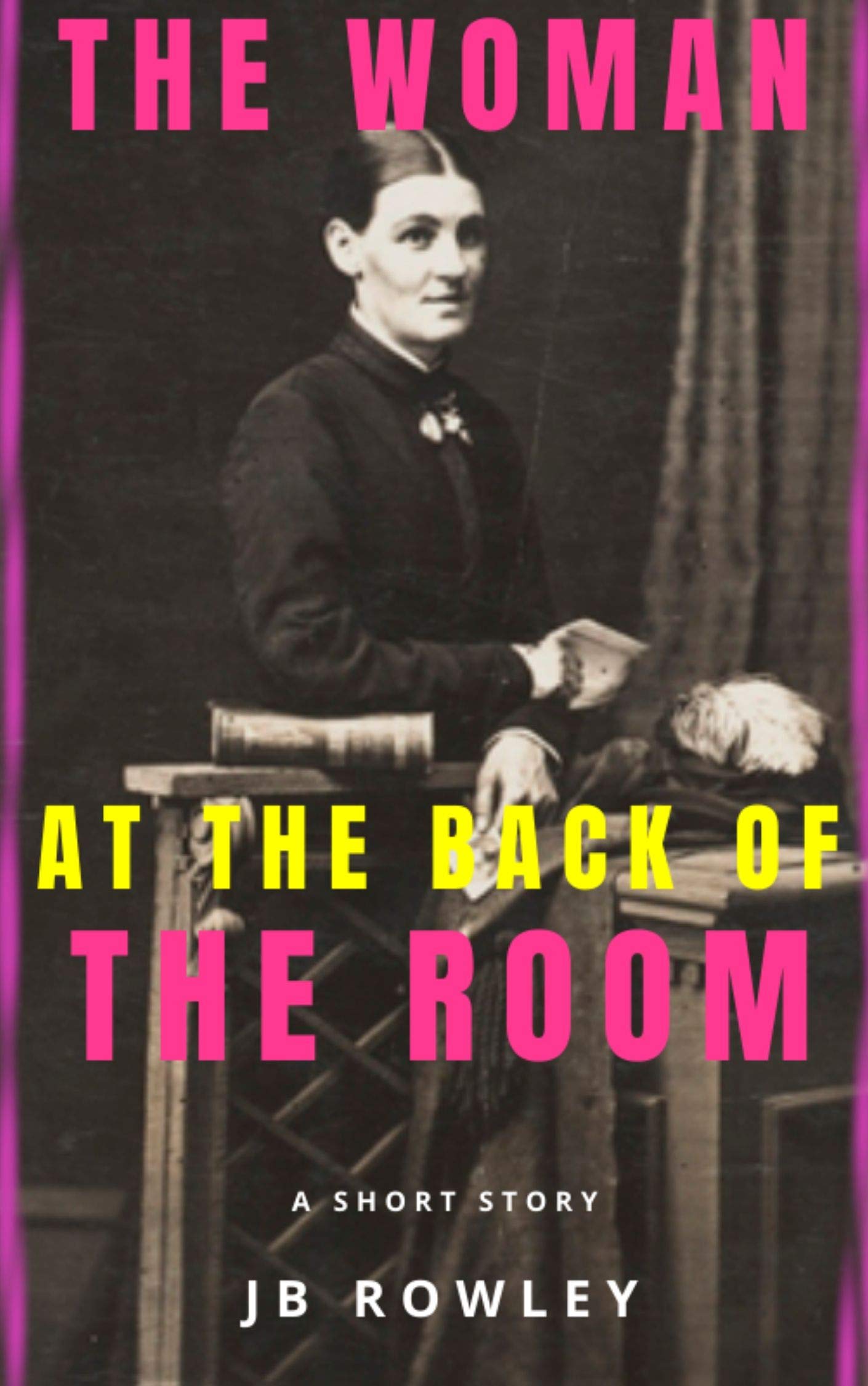 The Woman at the Back of the Room by JB Rowley | Goodreads