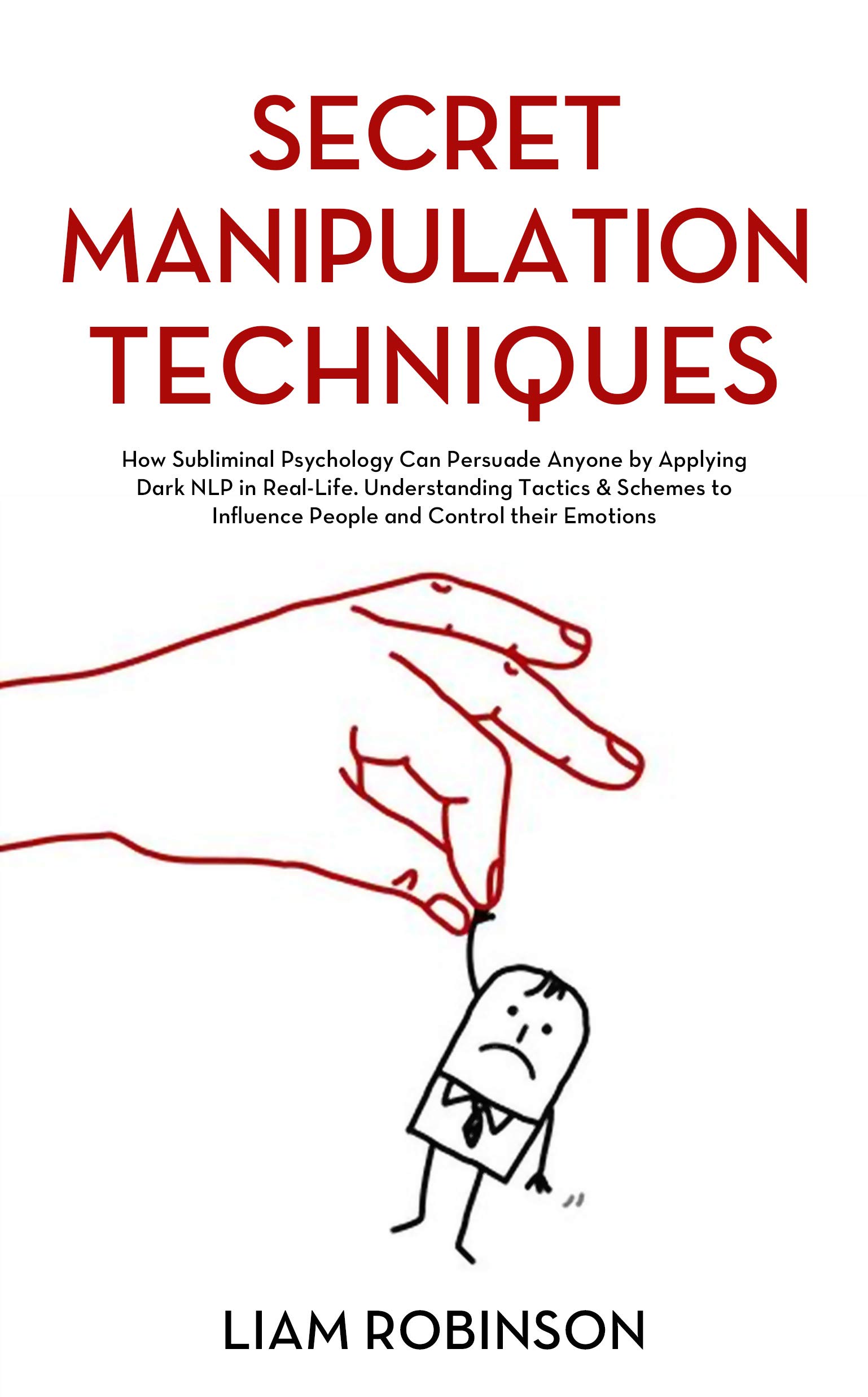 SECRET MANIPULATION TECHNIQUES: How Subliminal Psychology Can Persuade ...