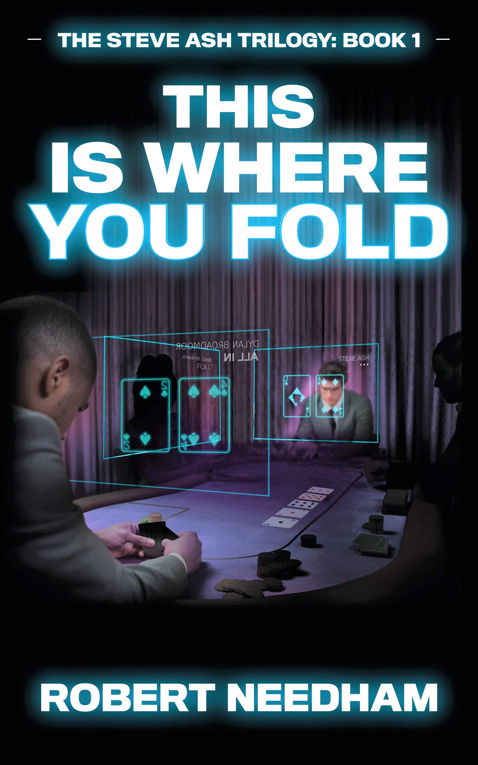 This is Where You Fold (The Steve Ash Trilogy #1) by Robert Needham | Goodreads