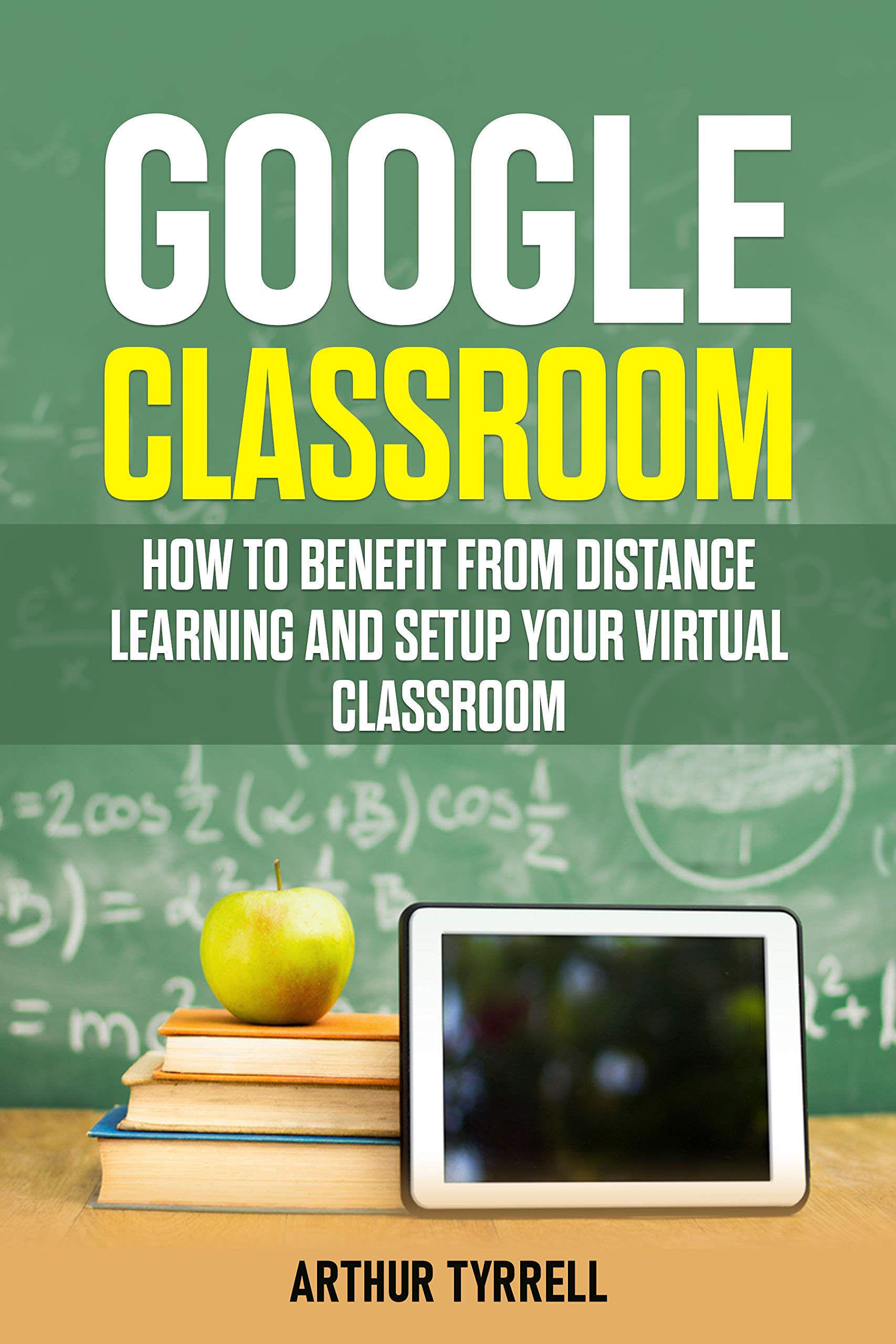 Google Classroom: How to Benefit from Distance Learning and Setup Your ...