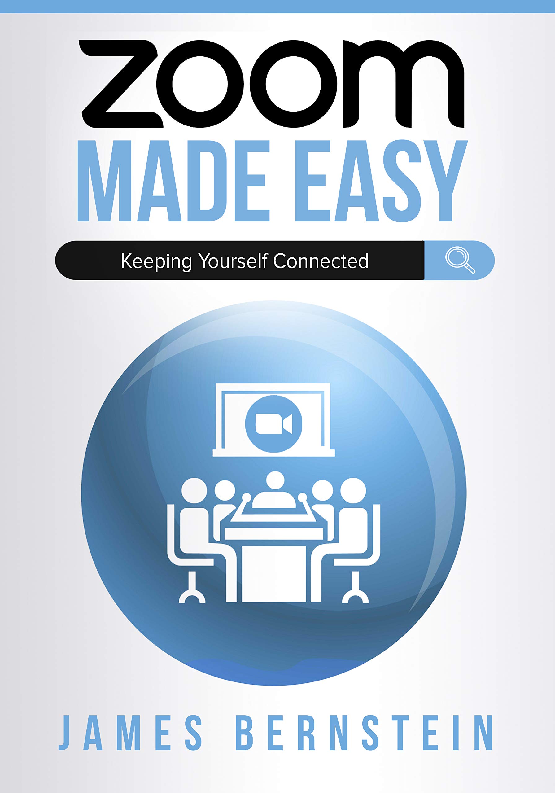 Zoom Made Easy: Establishing Lasting Connections by James Bernstein ...
