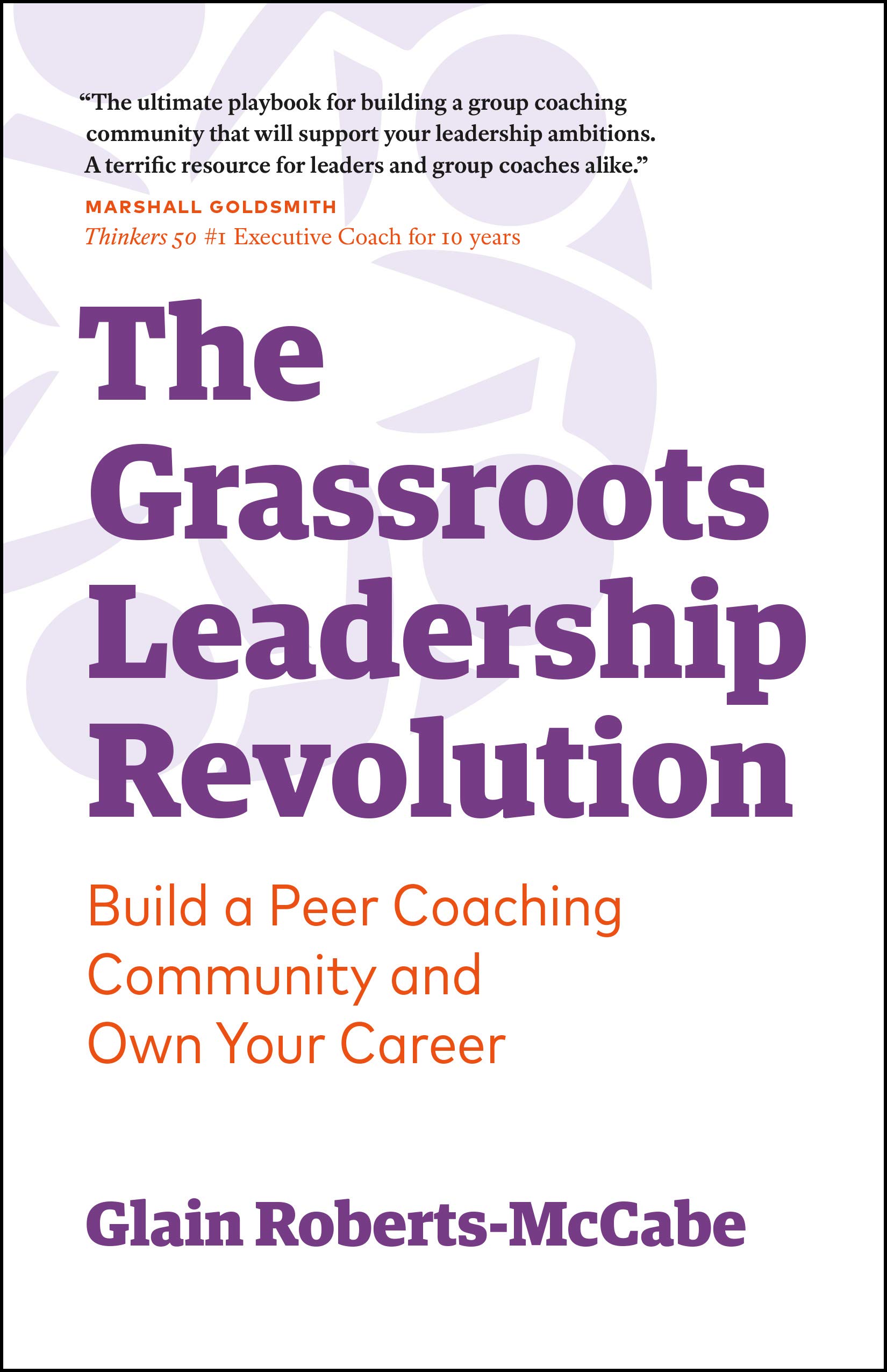The Grassroots Leadership Revolution: Build a Peer Coaching Community ...