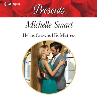Helios Crowns His Mistress (The Kalliakis Crown) by Michelle Smart ...
