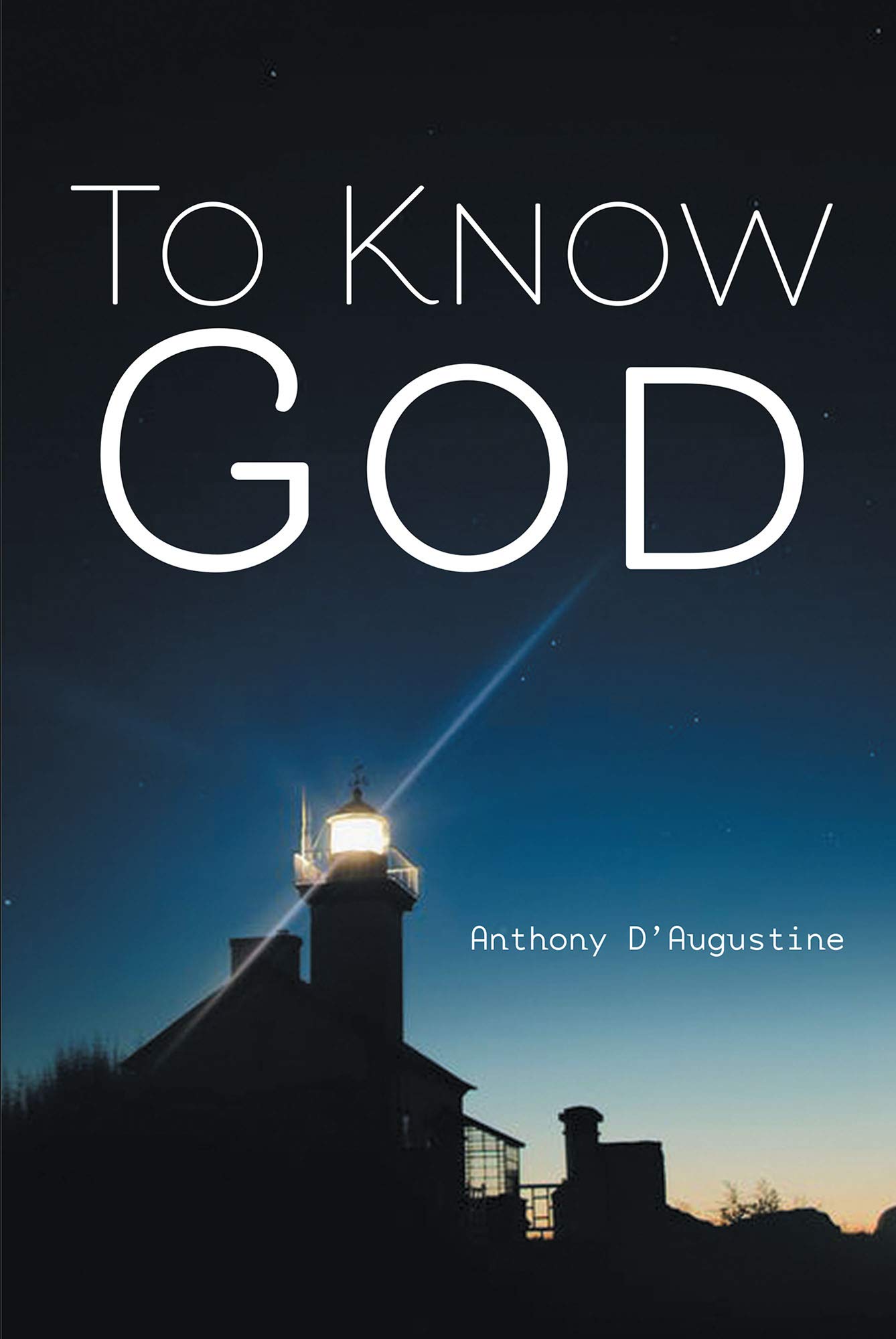 To Know God by Anthony DAugustine | Goodreads