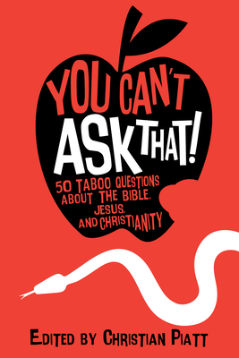 You Can't Ask That!: 50 Taboo Questions about the Bible, Jesus, and ...