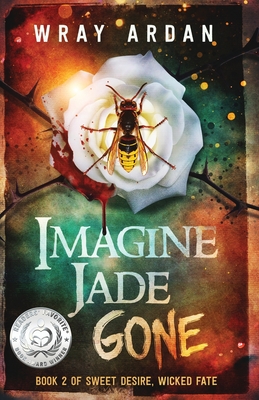 Imagine Jade Gone: Book 2 of Sweet Desire, Wicked Fate by Wray Ardan ...