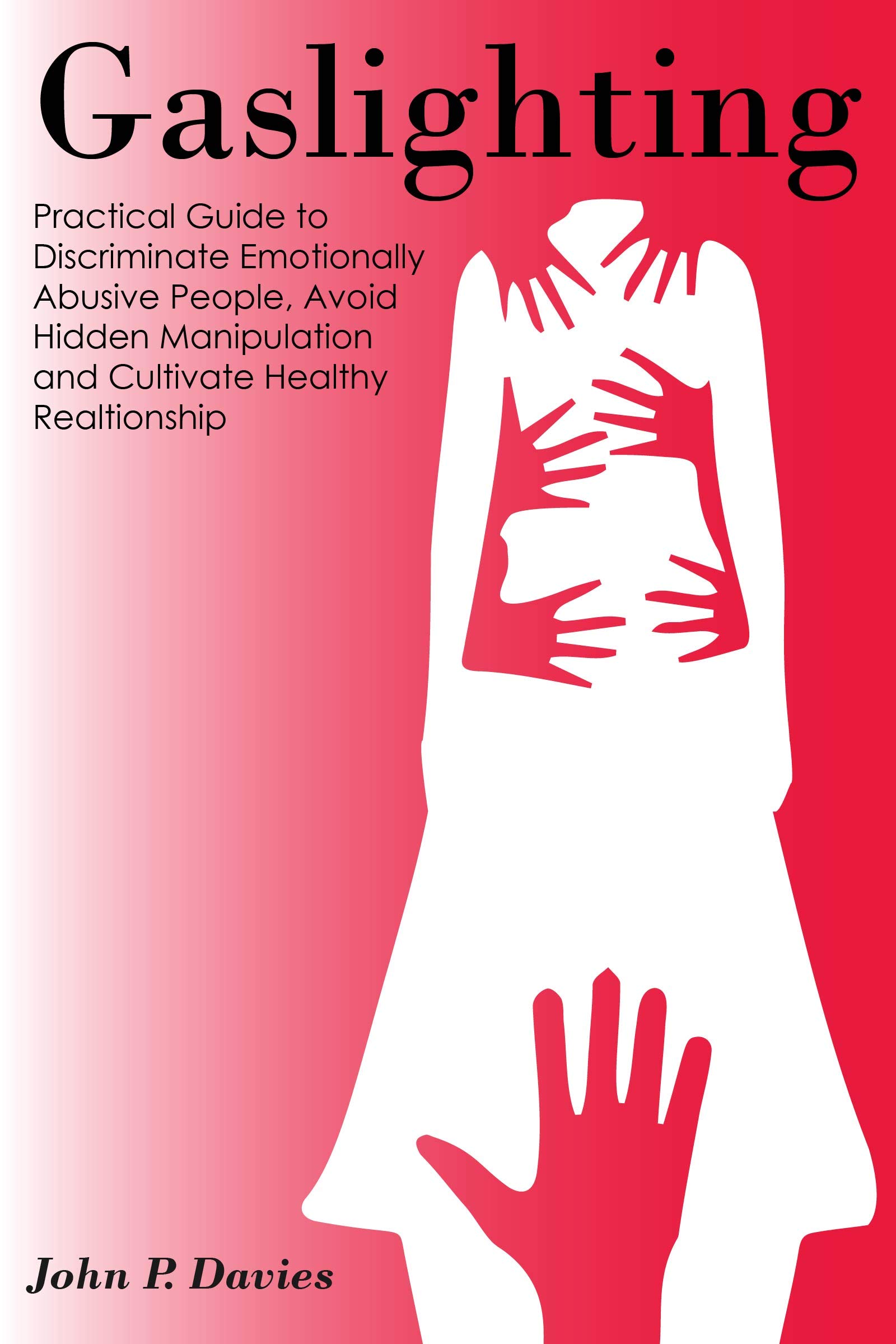 Gaslighting: Pratical Guide to Discriminate Emotionally Abusive People ...