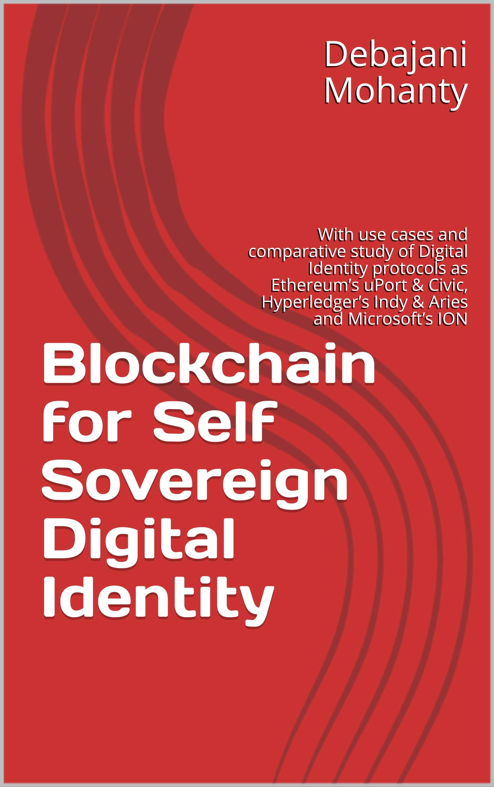 Blockchain for Self Sovereign Digital Identity: With use cases and comparative study of Digital ...