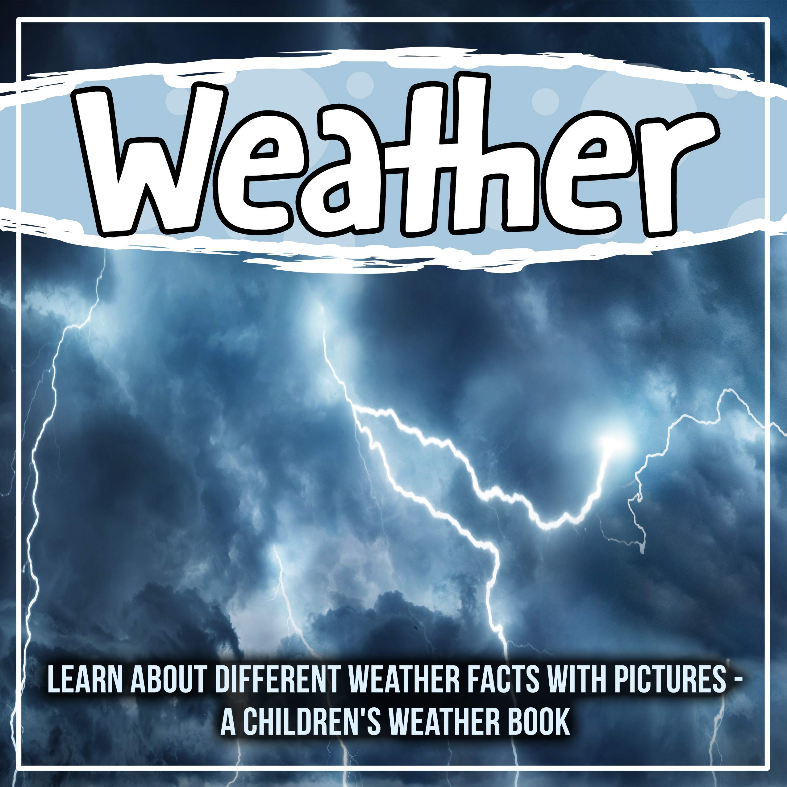 Weather: Learn About Different Weather Facts With Pictures - A Children ...