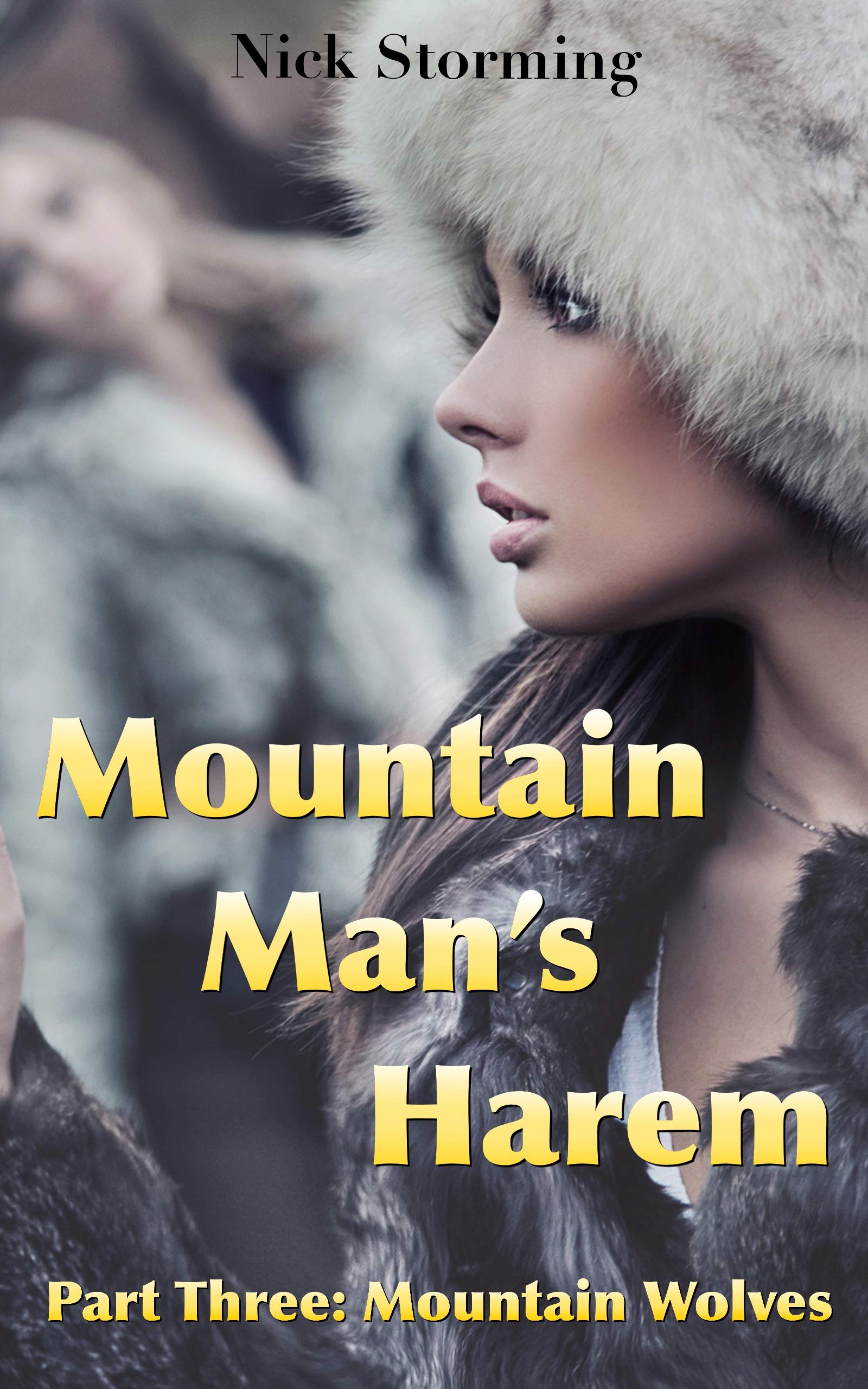 Mountain Man's Harem: Part Three: Mountain Wolves by Nick Storming | Goodreads