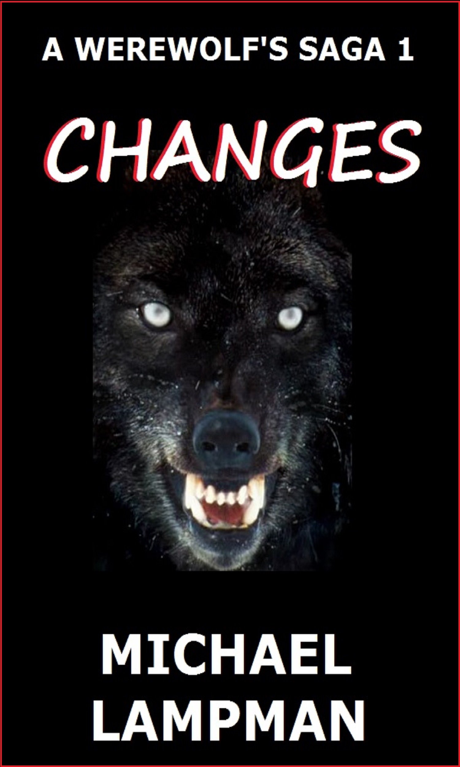 A Werewolf's Saga 1: Changes by Michael Lampman | Goodreads