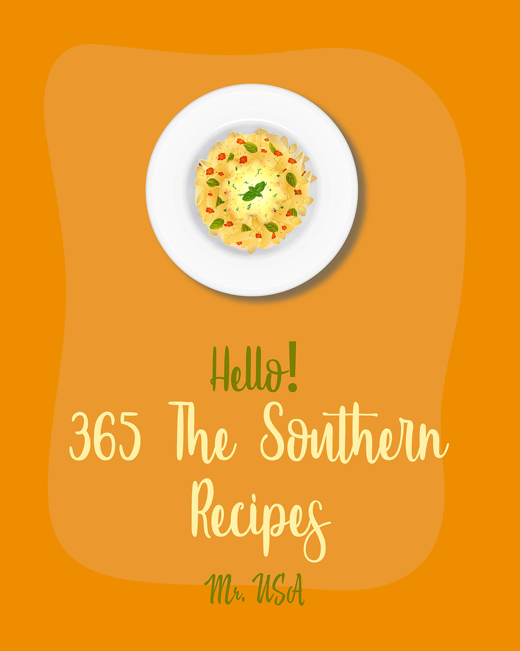 Hello! 365 The Southern Recipes: Best Southern Cookbook Ever For ...
