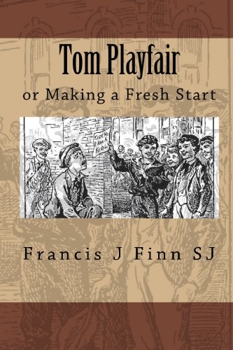 Tom Playfair: or Making a Fresh Start by Francis J. Finn | Goodreads