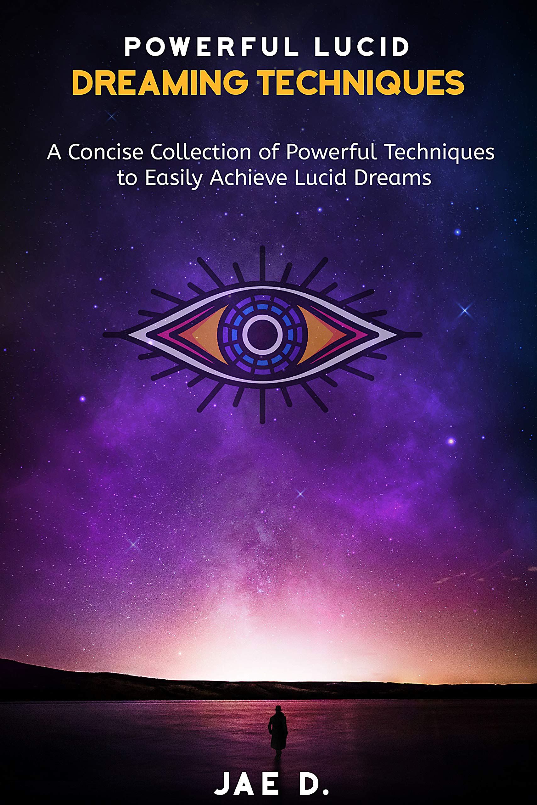 Powerful Lucid Dreaming Techniques: A Concise Collection of Powerful ...