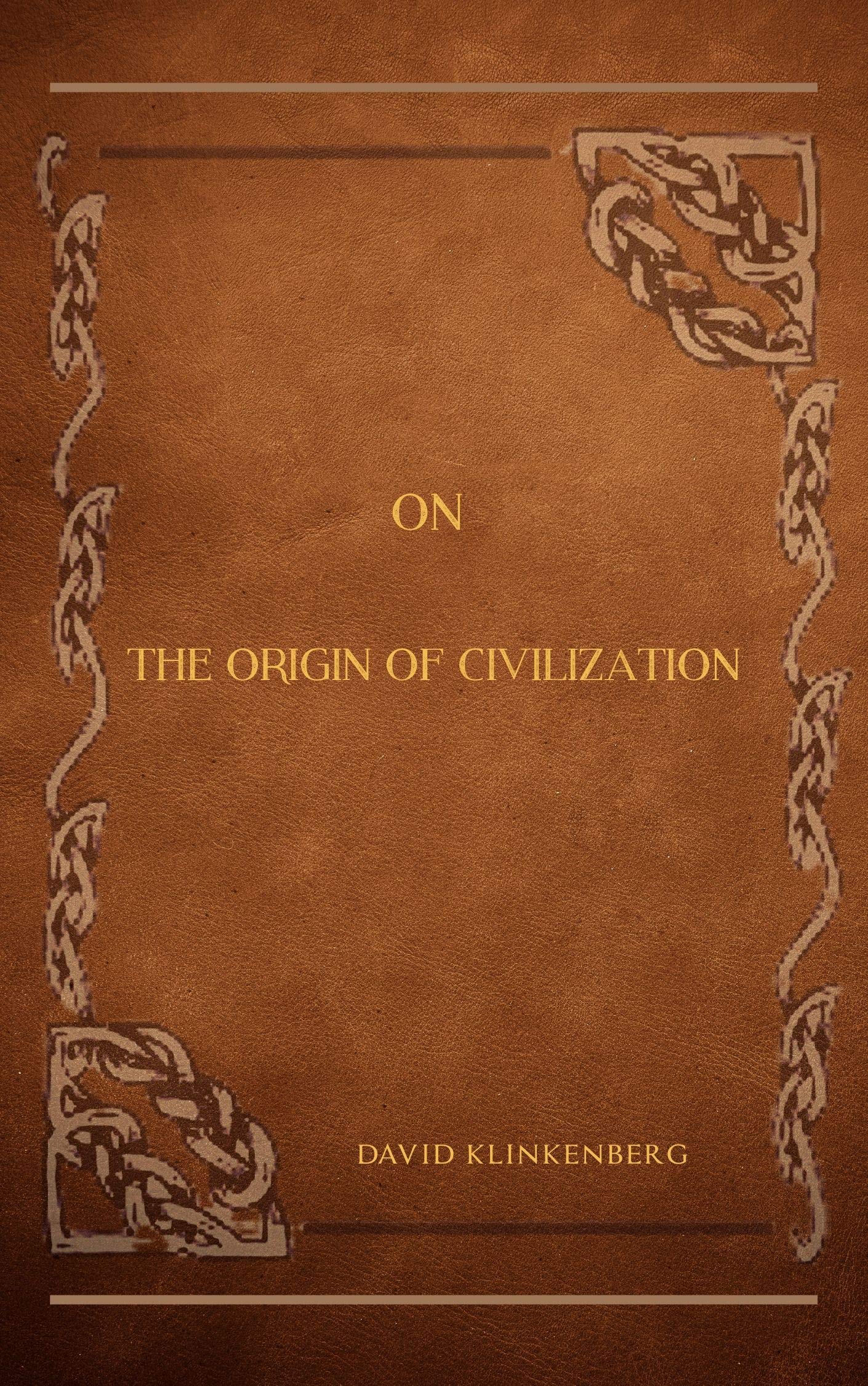 On the Origin of Civilization: A True History of the World by David ...
