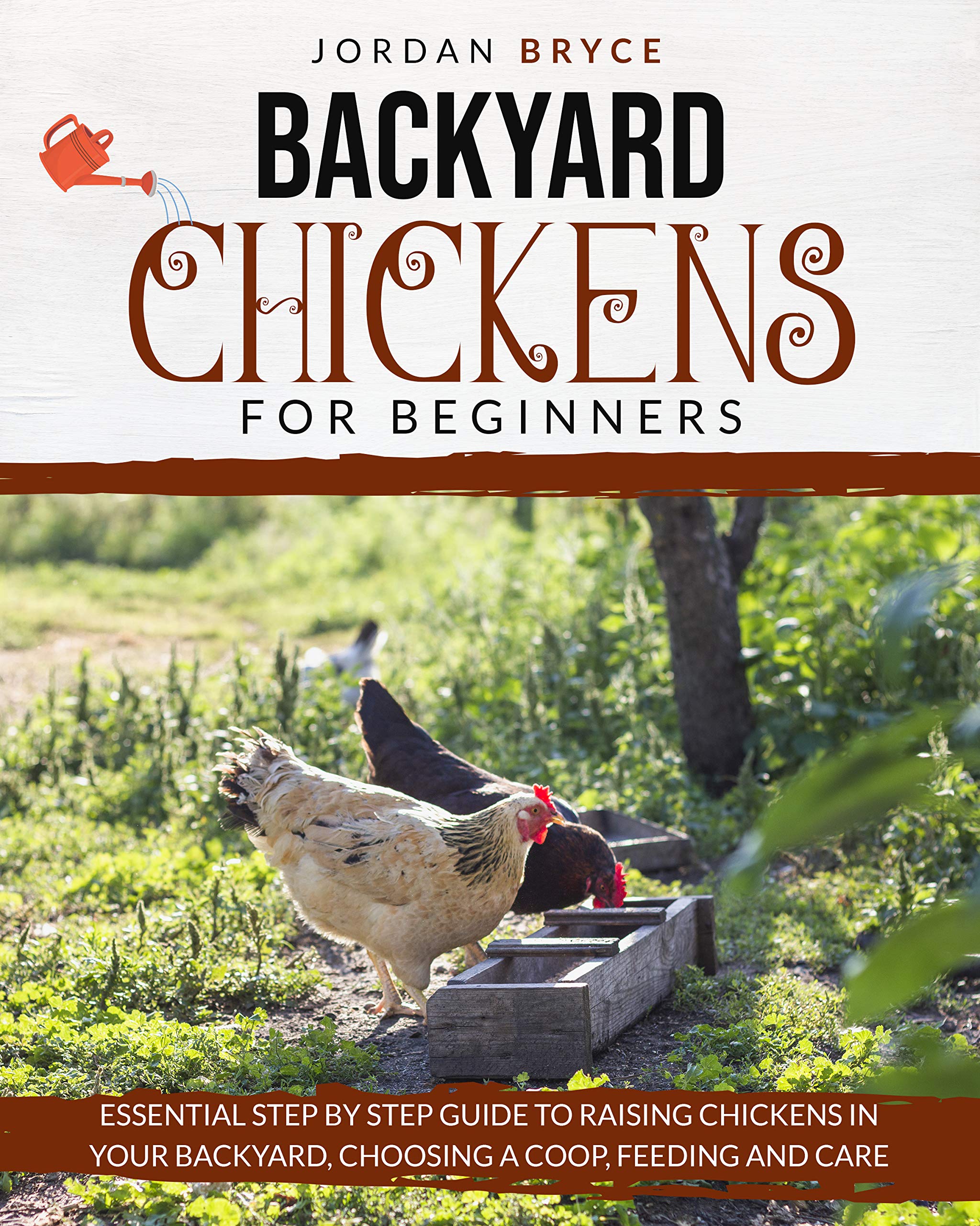 BACKYARD CHICKENS FOR BEGINNERS: Essential step by step guide to ...