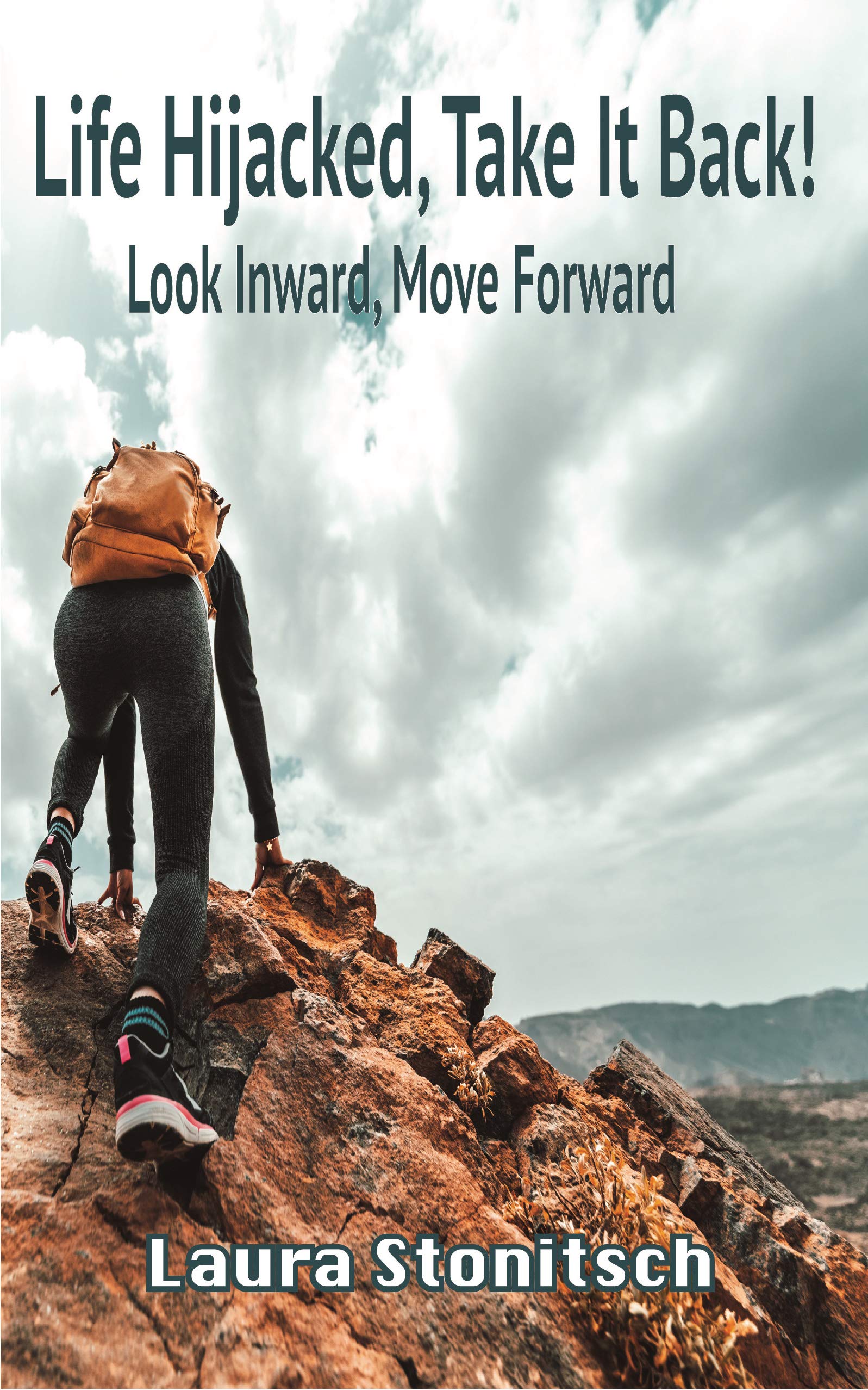 Life Hijacked, Take It Back: Look Inward, Move Forward by Laura ...