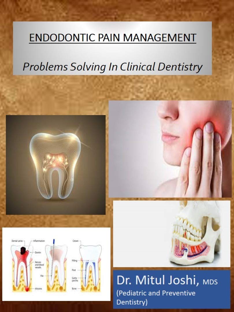 ENDODONTIC PAIN MANAGEMENT: Problems Solving In Clinical Dentistry by Dr. Mitul Joshi | Goodreads