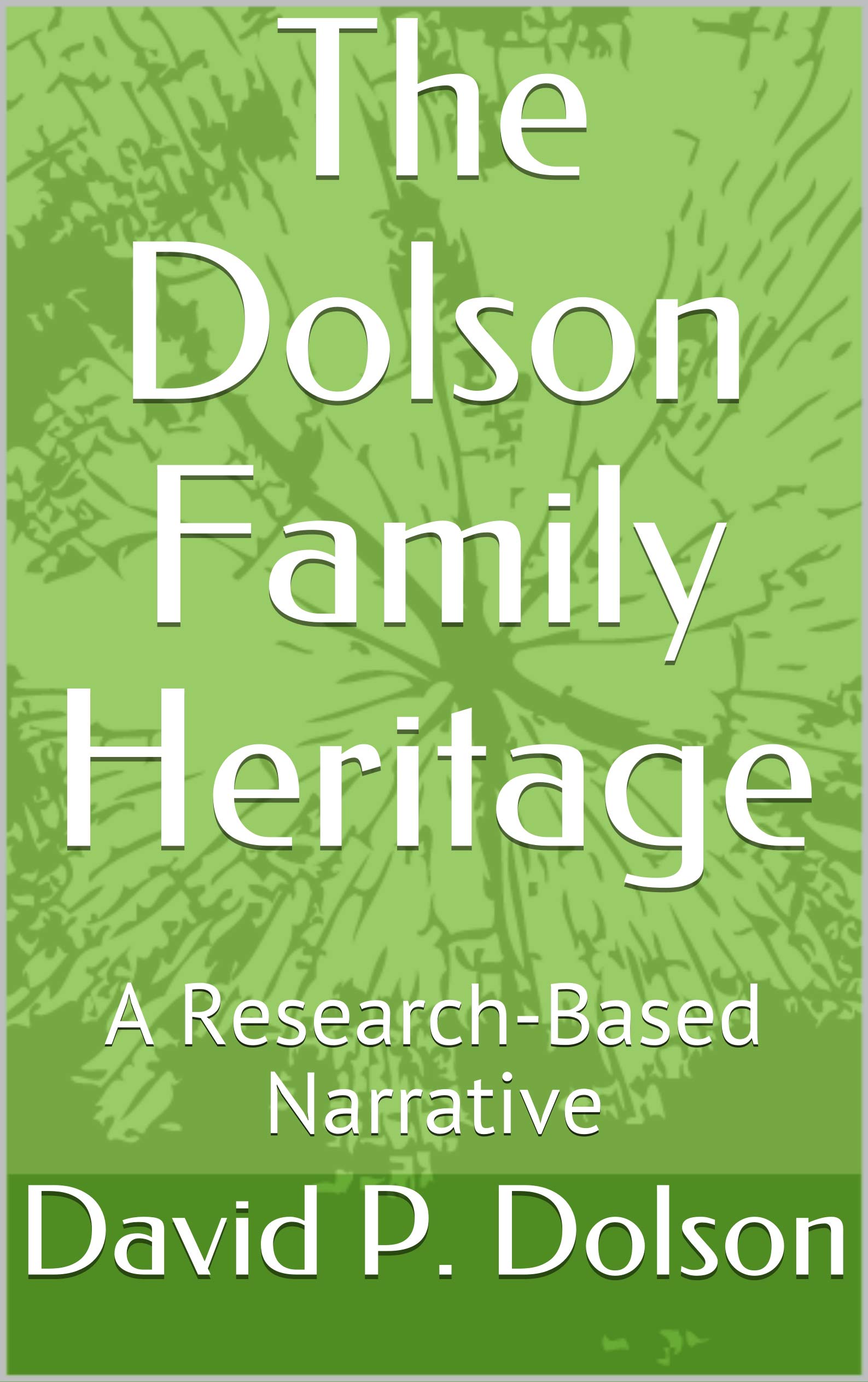The Dolson Family Heritage: A Research-Based Narrative by David P ...