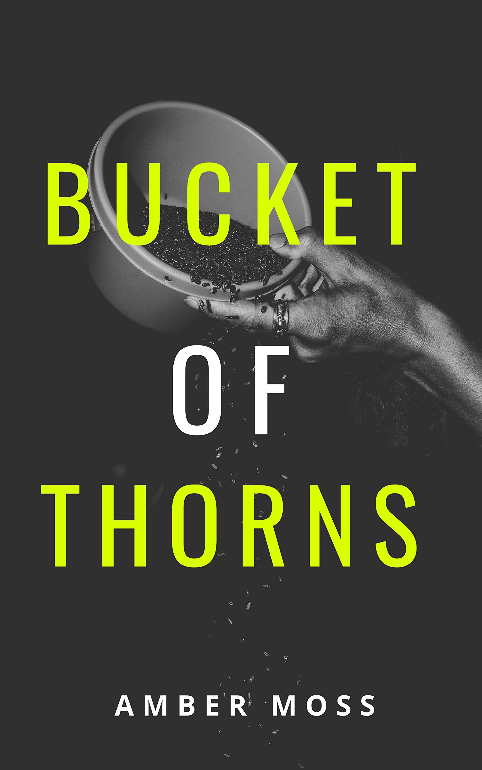 Bucket Of Thorns by Amber Moss | Goodreads