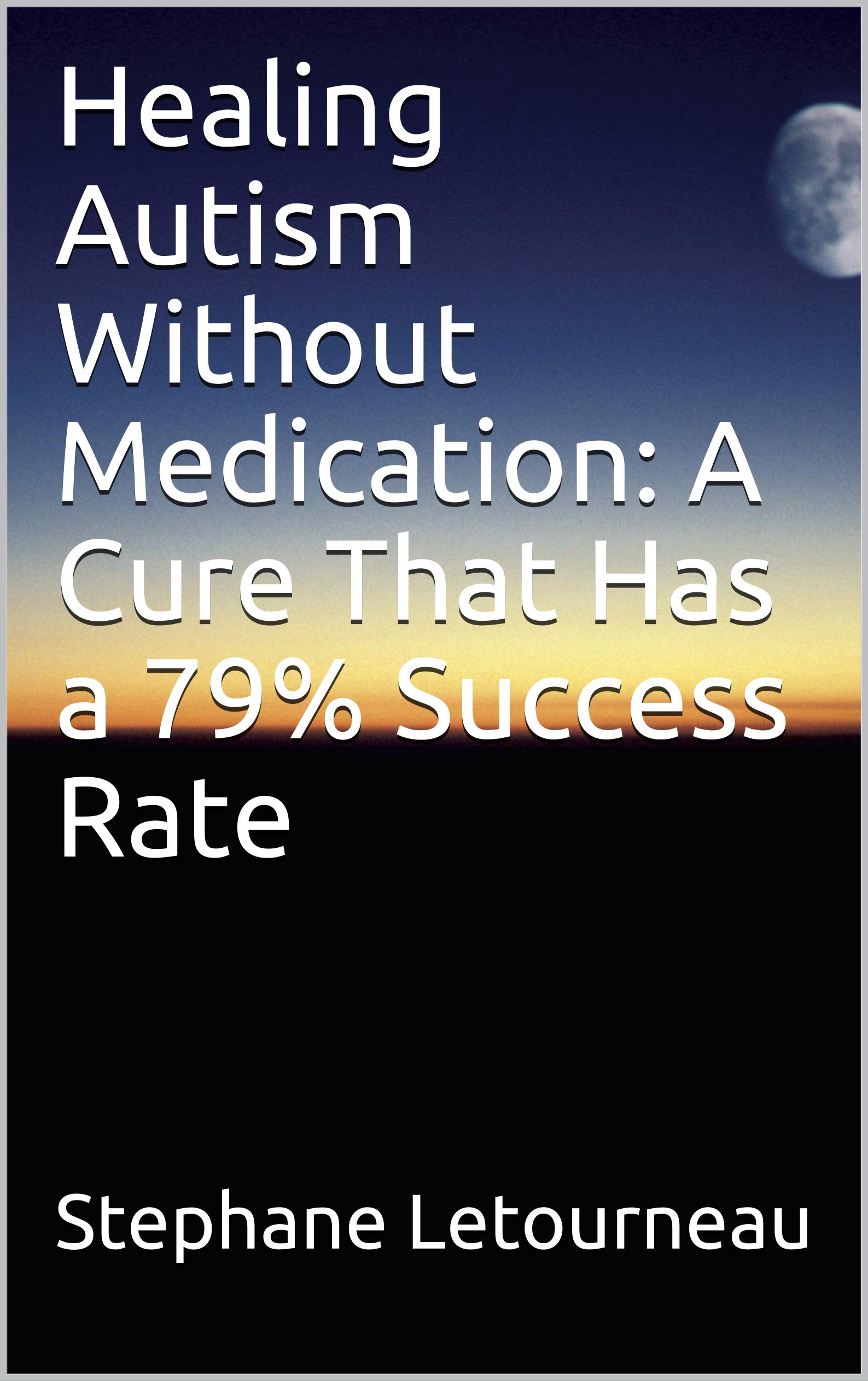 Healing Autism Without Medication: A Cure That Has a 79% Success Rate ...
