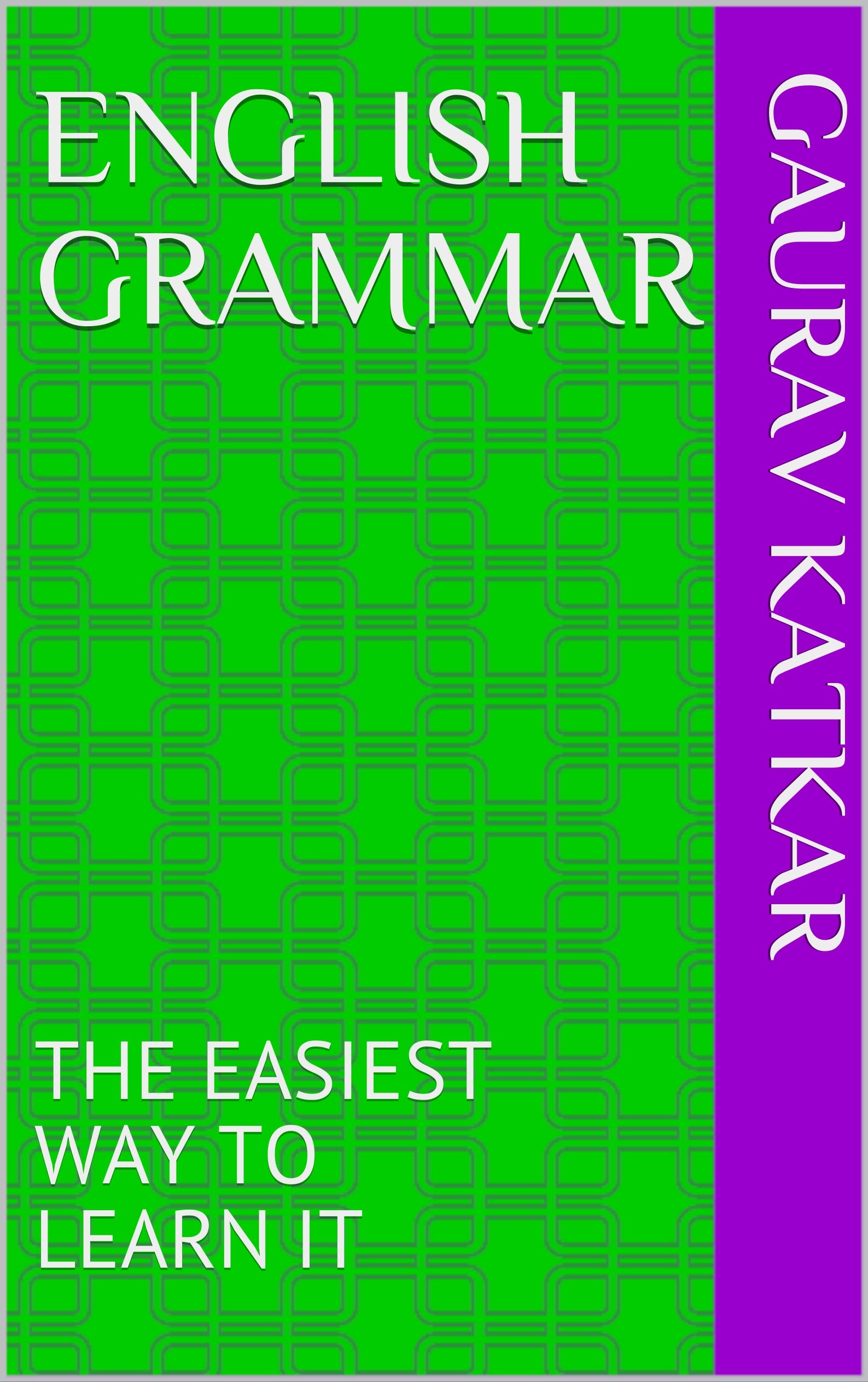 ENGLISH GRAMMAR THE EASIEST WAY TO LEARN IT By GAURAV KATKAR Goodreads