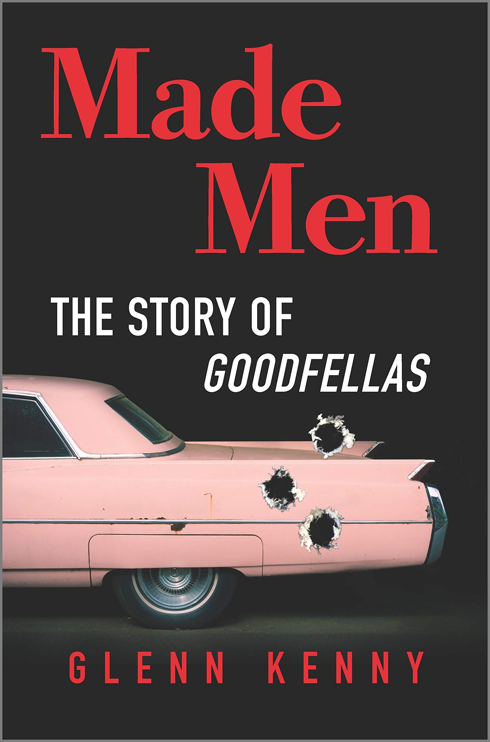 Made Men: The Making of Goodfellas by Glenn Kenny | Goodreads