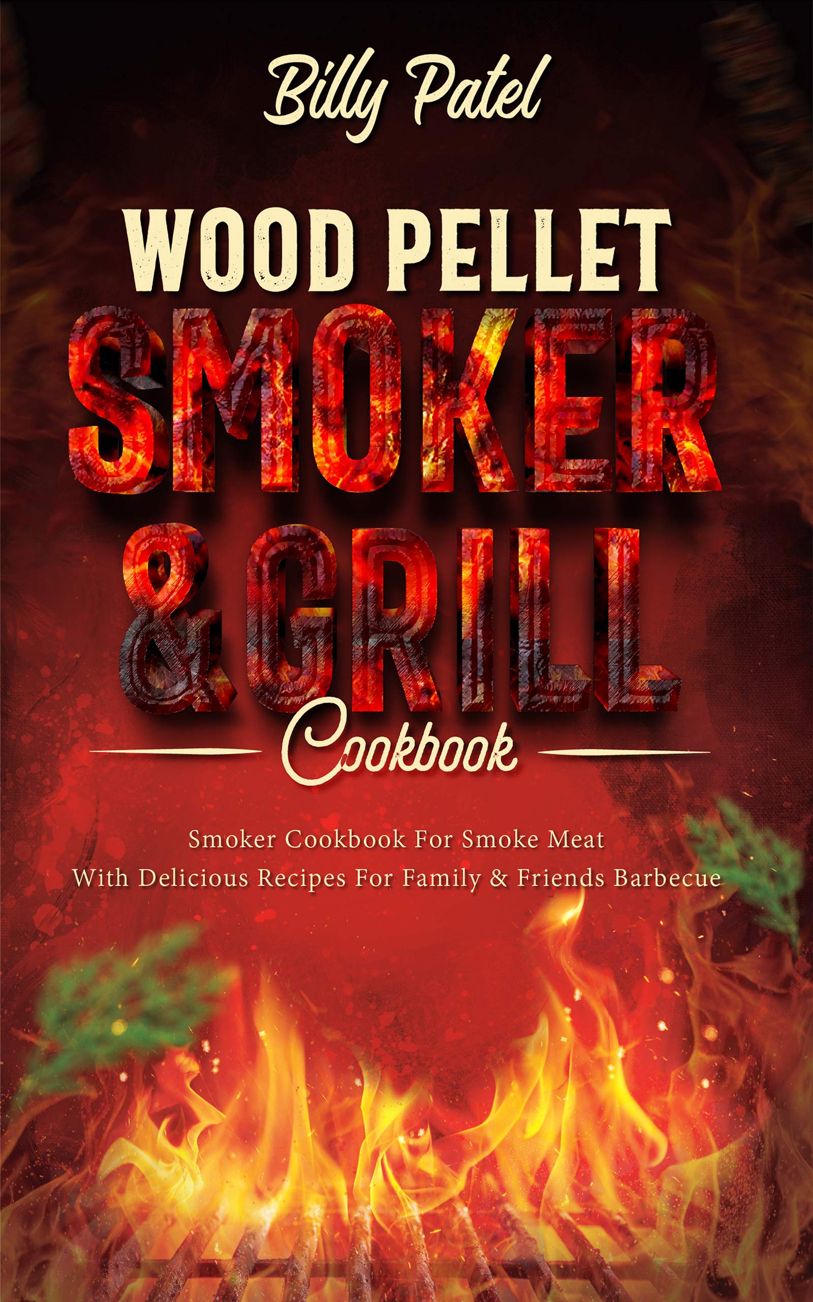 Wood Pellet Smoker and Grill Cookbook: Smoker Cookbook for Smoke Meat ...