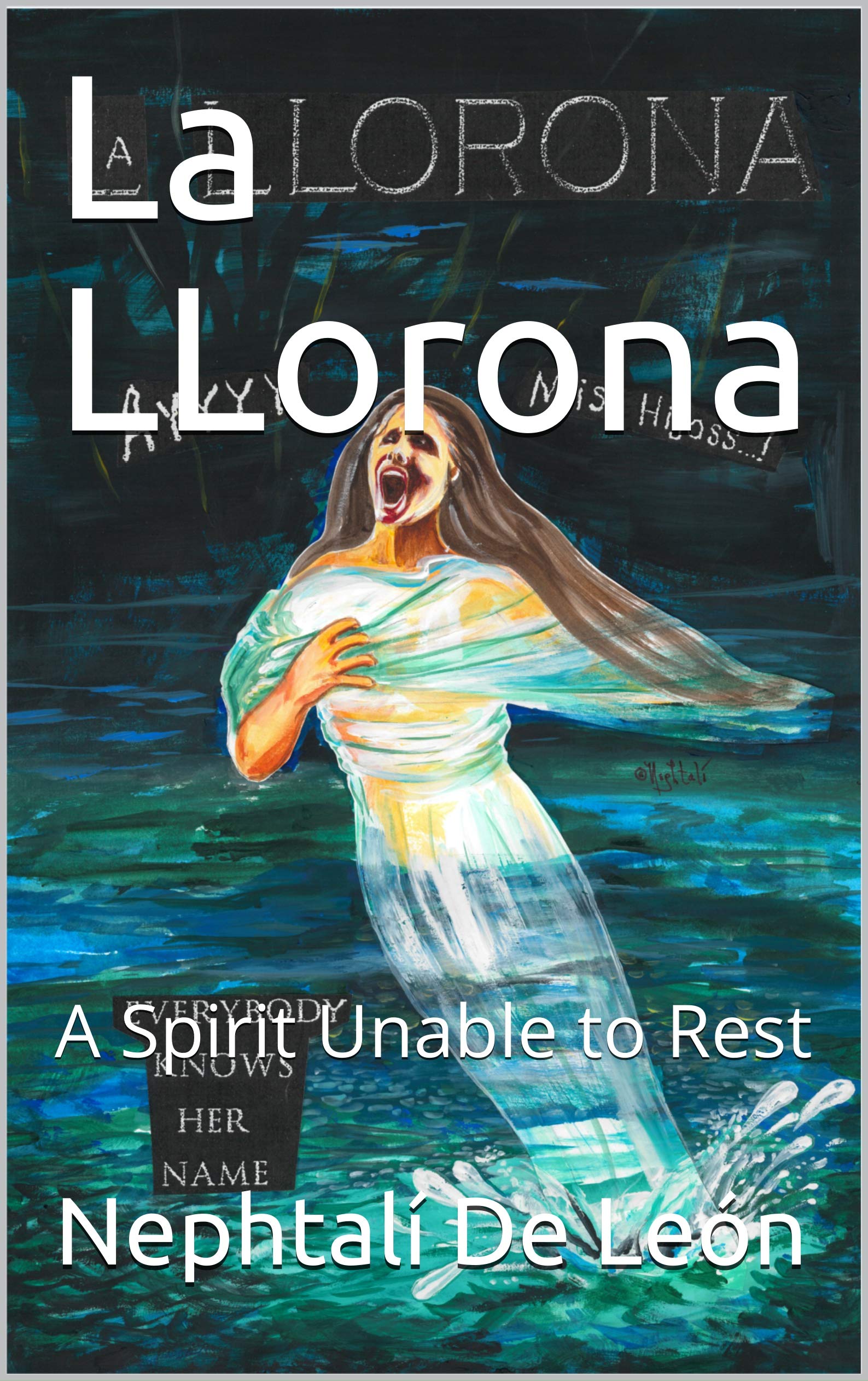La LLorona: A Spirit Unable to Rest by Nephtalí de León | Goodreads