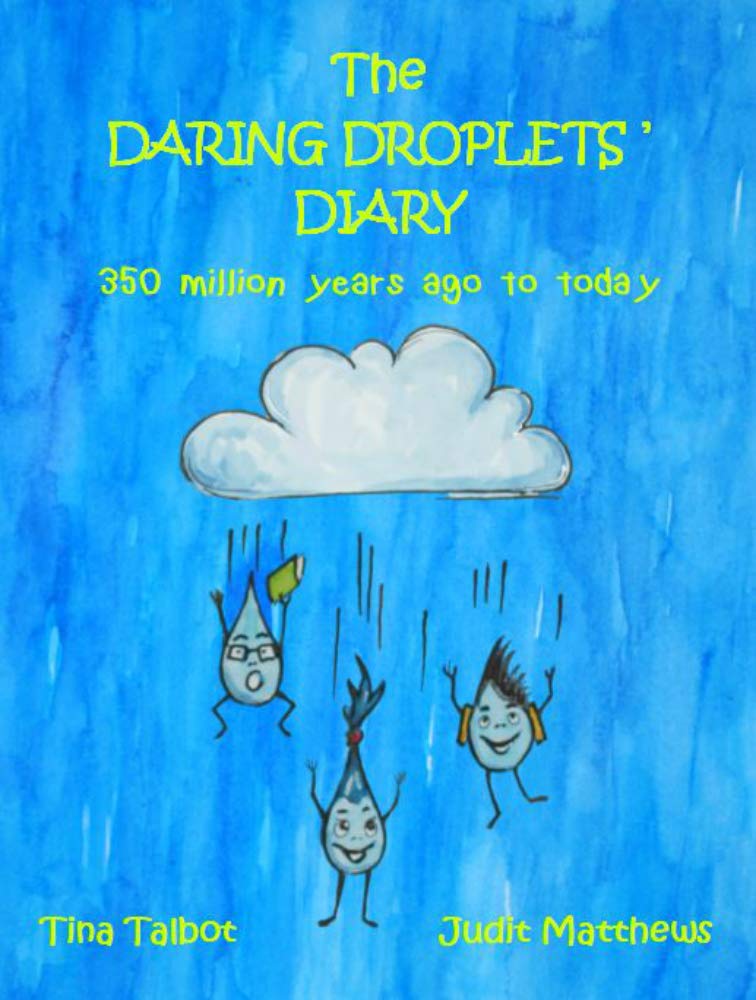 The Daring Droplets' Diary: 350 Million Years Ago to Today by Tina ...