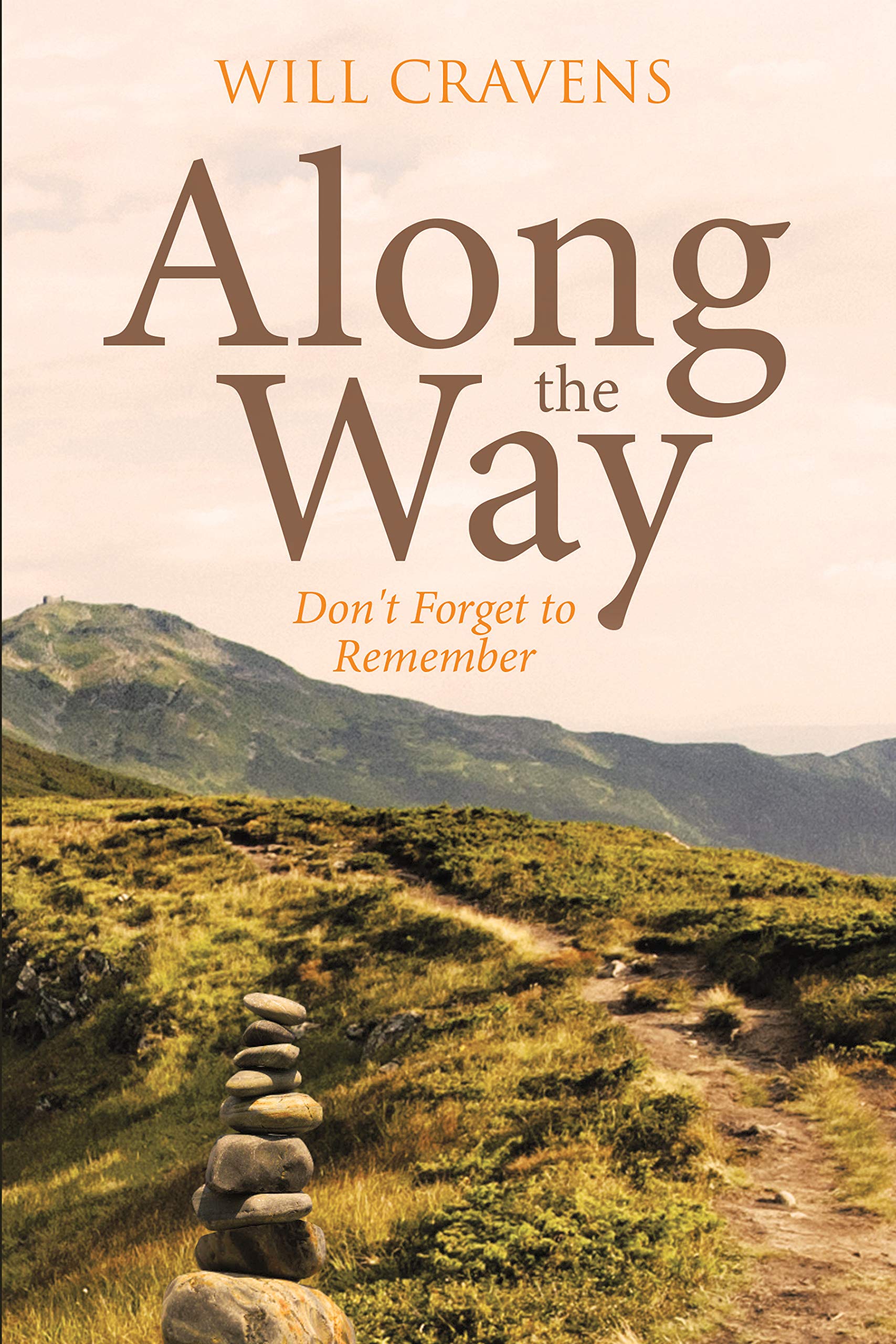 Along the Way: Don't Forget to Remember by Will Cravens | Goodreads